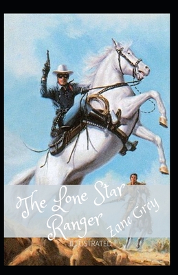 The Lone Star Ranger Illustrated by Zane Grey | Goodreads