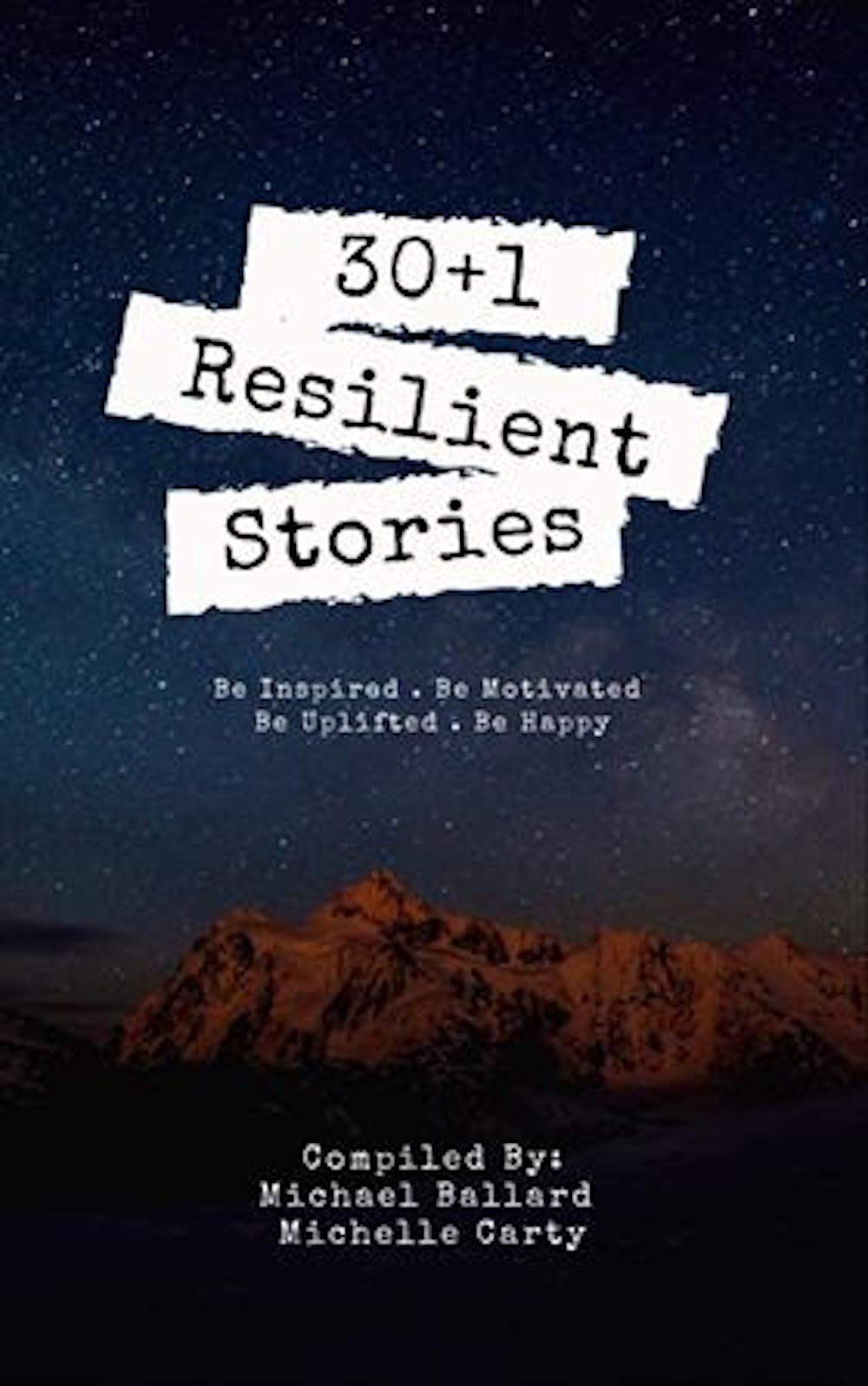 30+1 Resilient Stories: Be Inspired Be Motivated Be Uplifted Be Happy ...