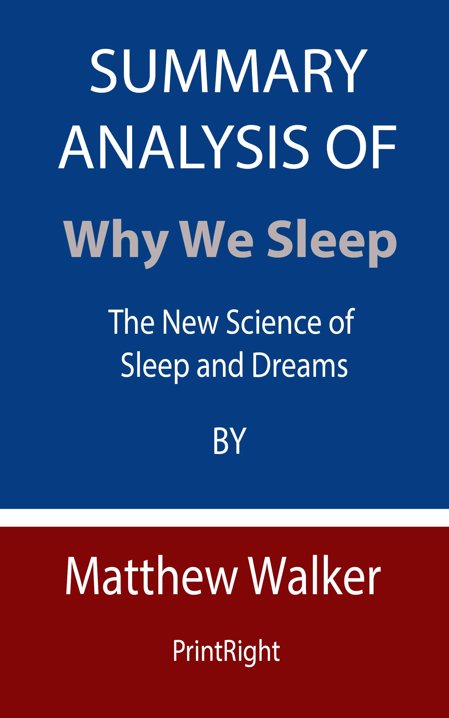 Summary Analysis Of Why We Sleep: The New Science of Sleep and Dreams ...