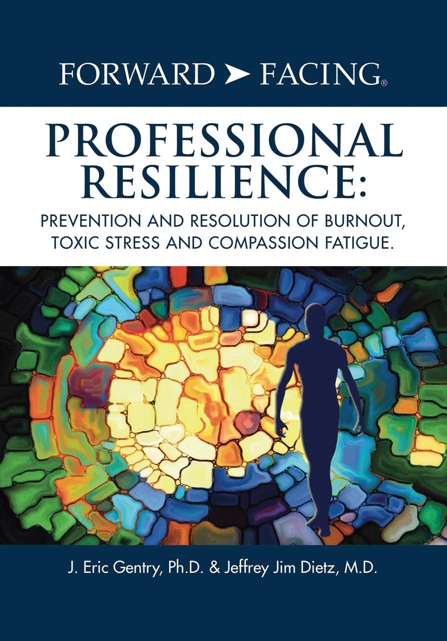 Forward-Facing(R) Professional Resilience: Prevention and Resolution of ...