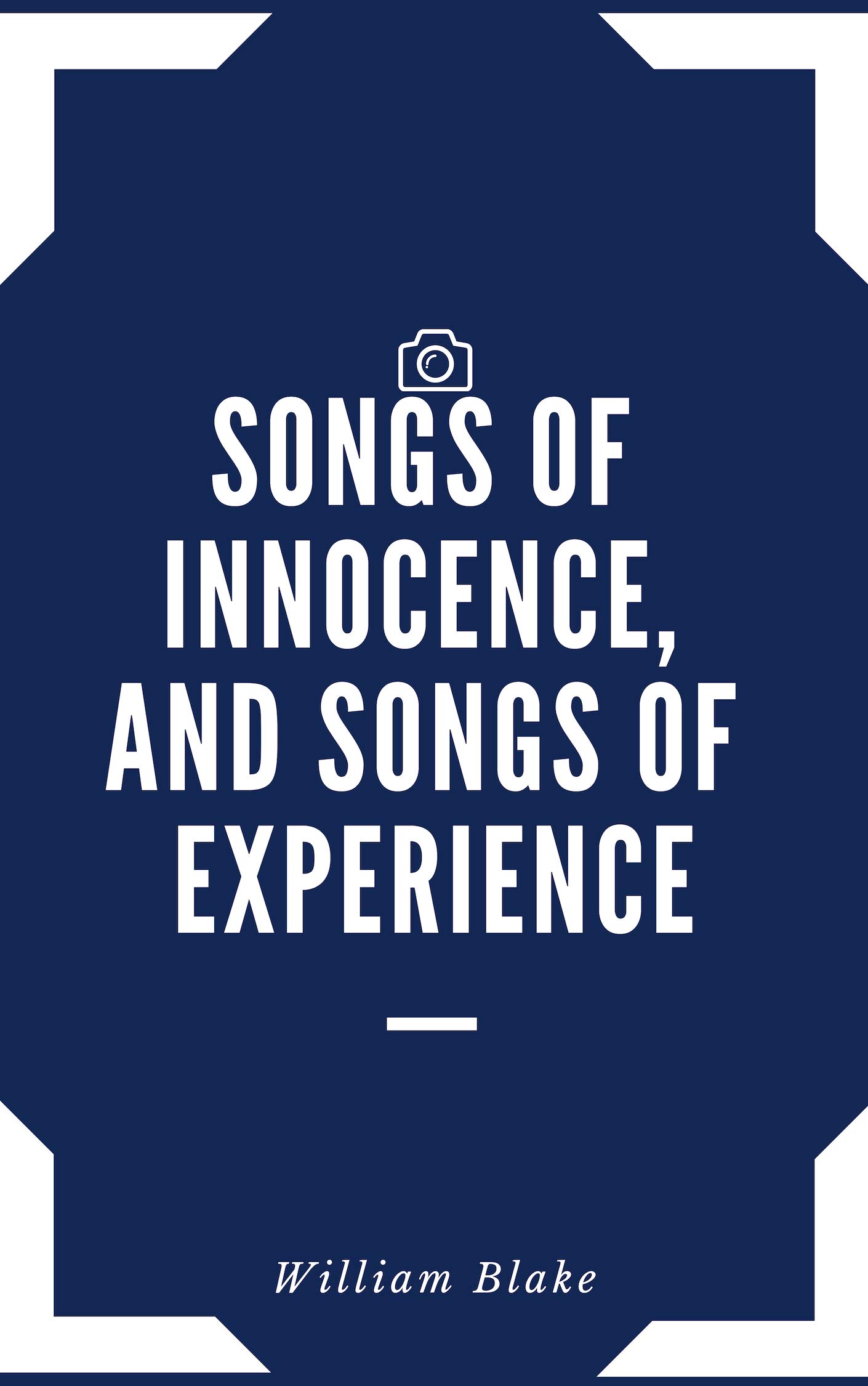 Songs of Innocence, and Songs of Experience by William Blake | Goodreads