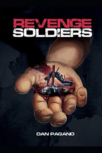 Revenge Soldiers by Dan Pagano | Goodreads