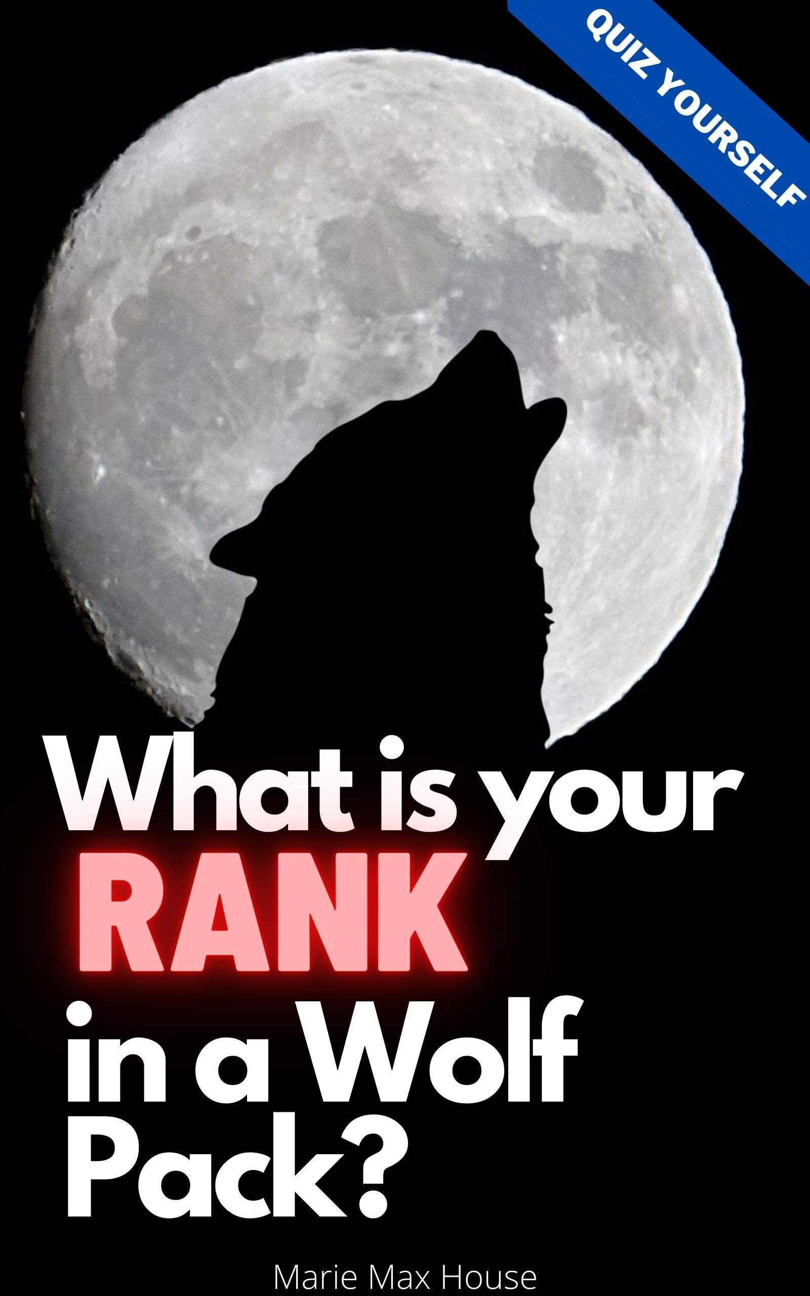 What is Your Rank in a Wolf Pack ?: Let's find are you the Alpha, Omega ...