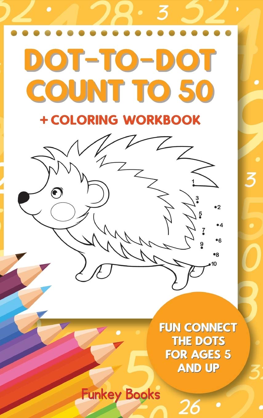 Dot-To-Dot Count to 50 + Coloring Workbook: Fun Connect the Dots for ...