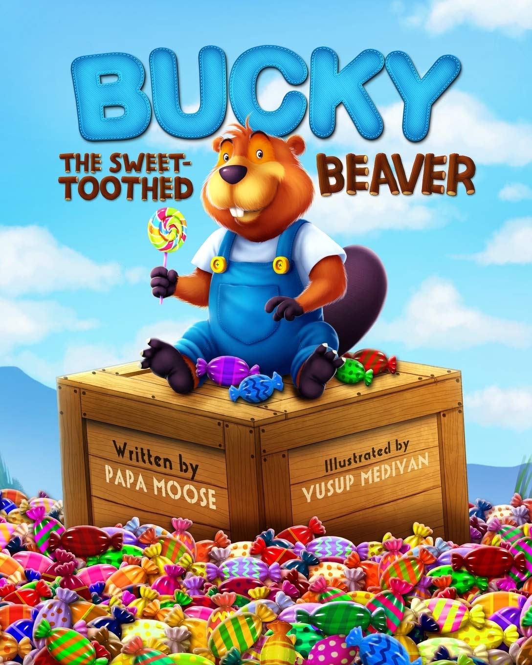 Bucky The Sweet-Toothed Beaver by Papa Moose | Goodreads