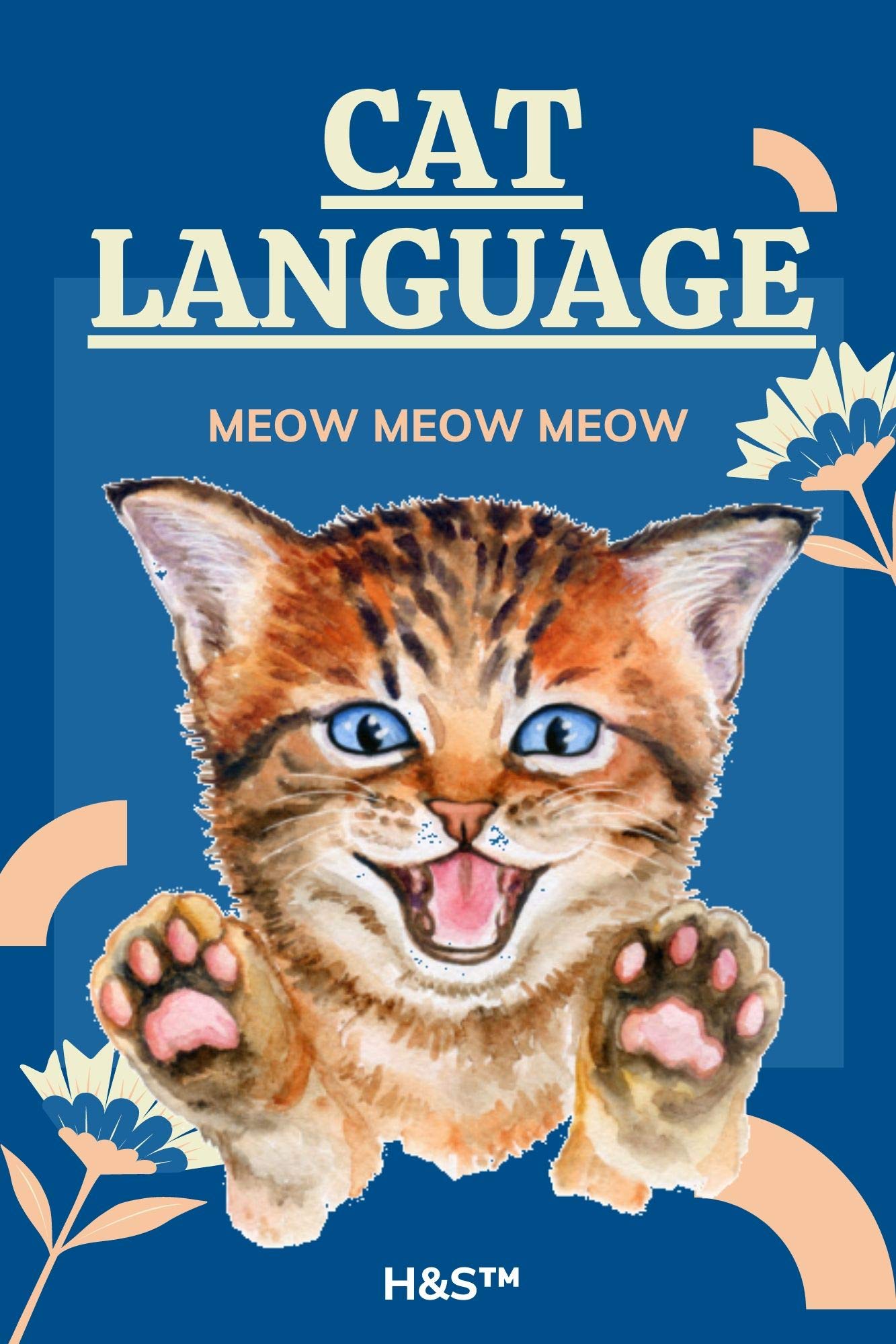 CAT LANGUAGE: MEOW MEOW MEOW GUIDE: do you know what your cat think? by ...