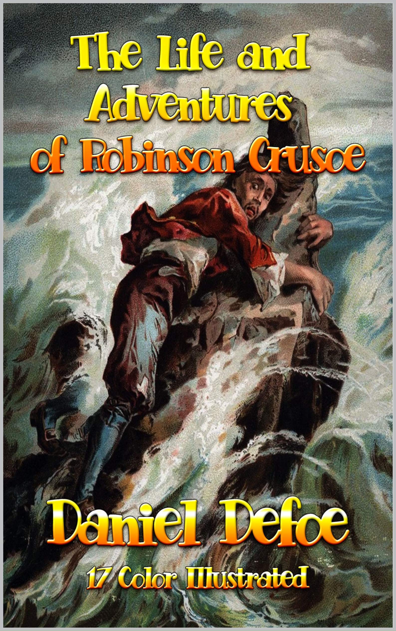 The Life and Adventures of Robinson Crusoe by Daniel Defoe | Goodreads