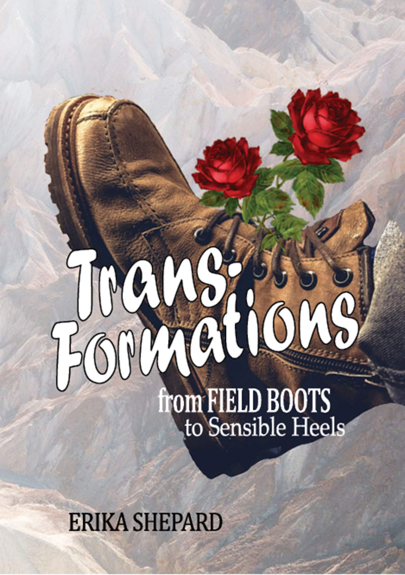 Trans-Formations: From Field Boots to Sensible Heels by Erika Shepard ...