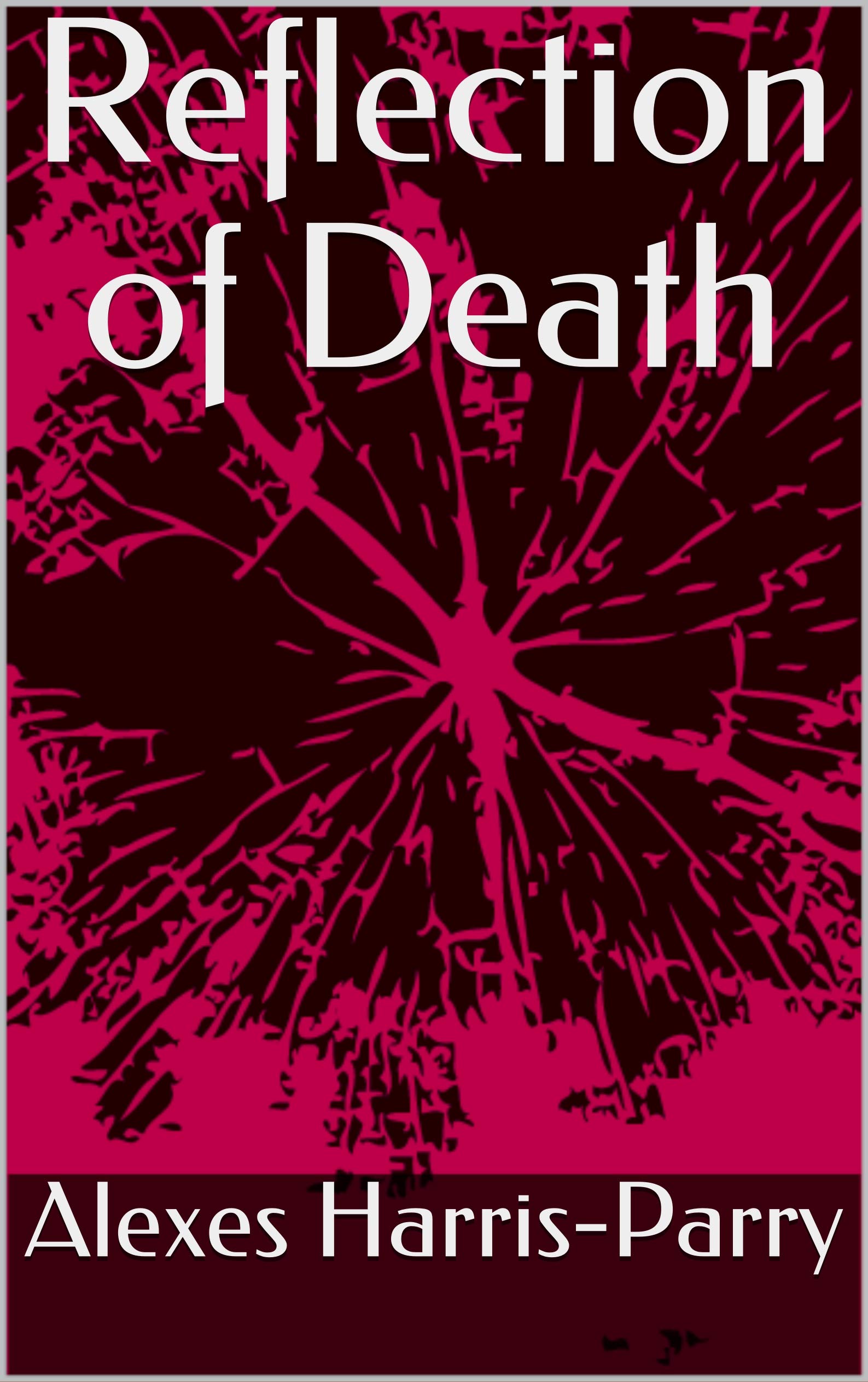 Reflection of Death by Alexes Harris-Parry | Goodreads