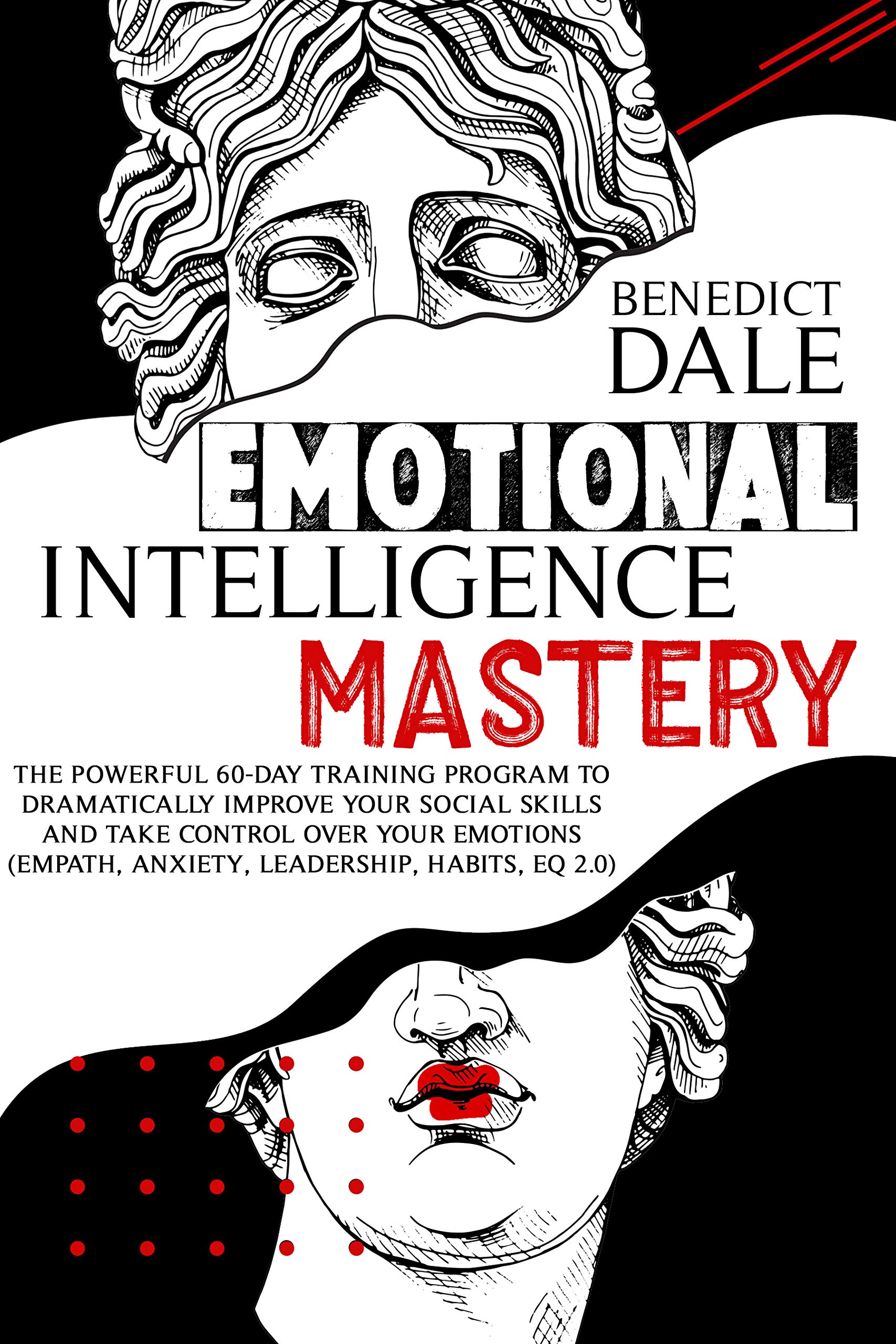 Emotional Intelligence Mastery: Get To Know Your True Self In 60 Days ...