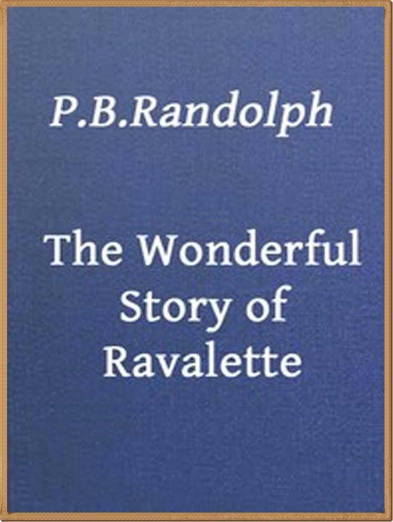 The Wonderful Story of Ravalette by Paschal Beverly Randolph by Paschal ...