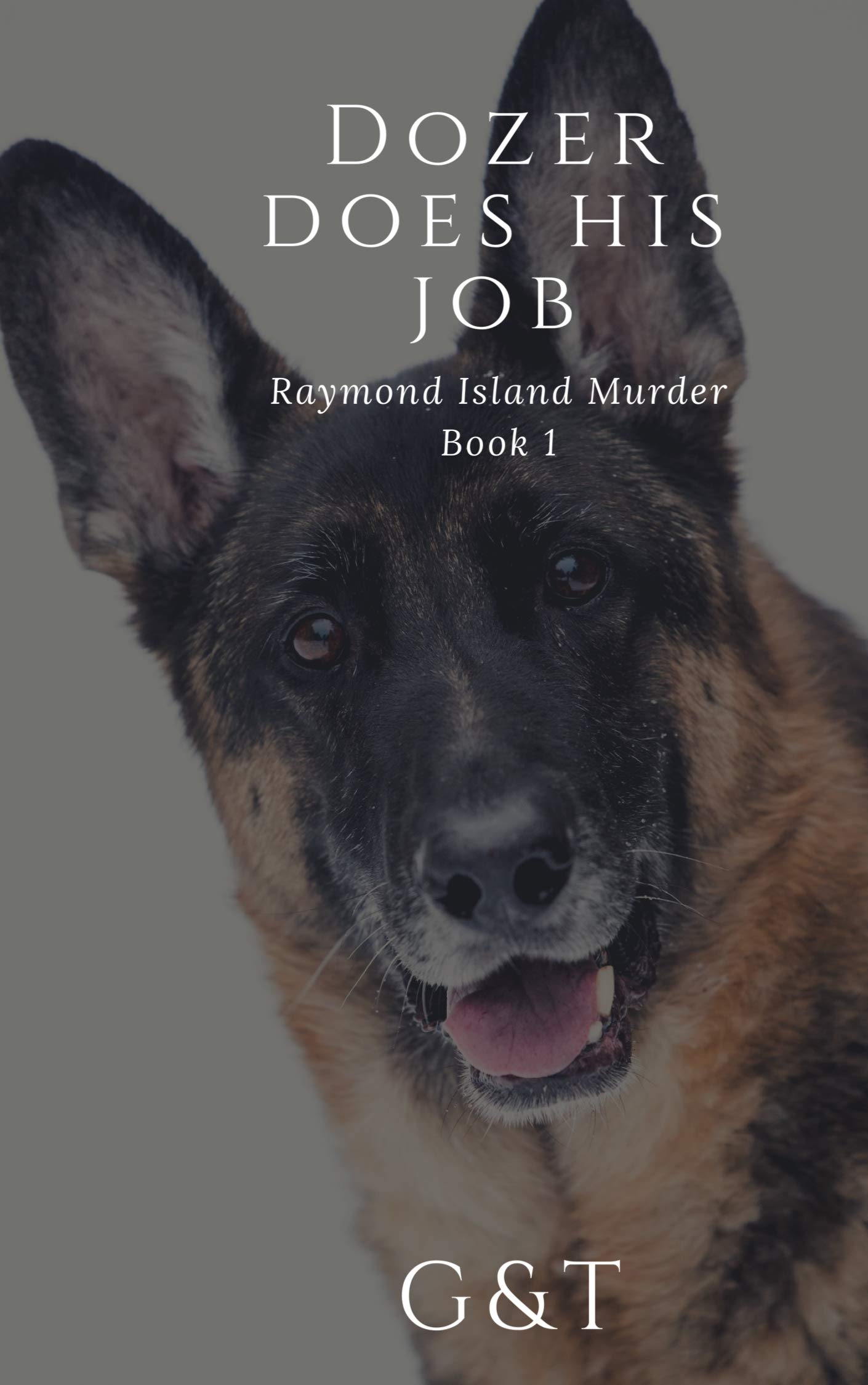 Dozer Does his Job: Raymond Island Murder Book 1 by G and T Thistleton ...