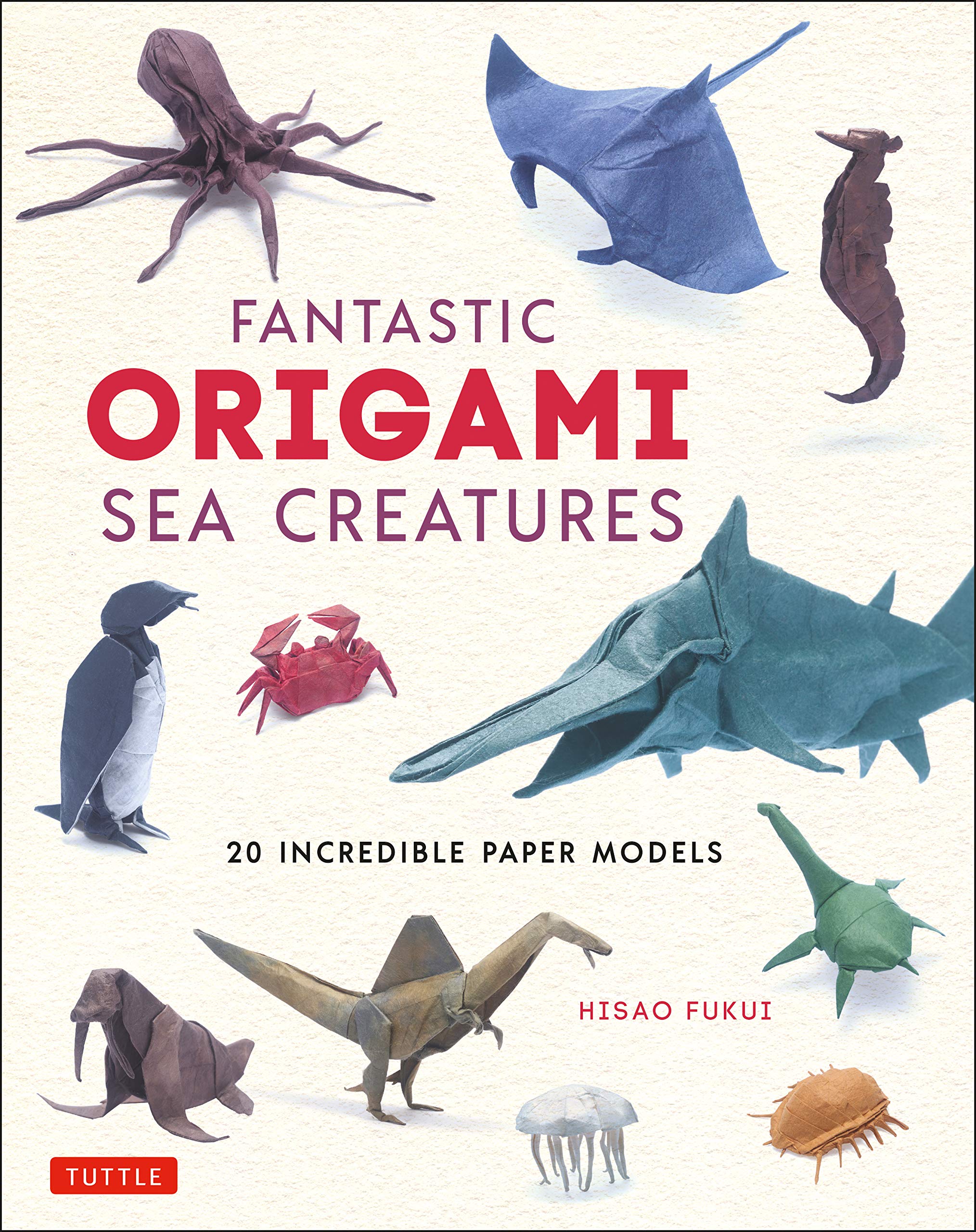 Fantastic Origami Sea Creatures: 20 Incredible Paper Models by Hisao ...