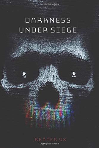 Darkness Under Siege by Reaper VX | Goodreads