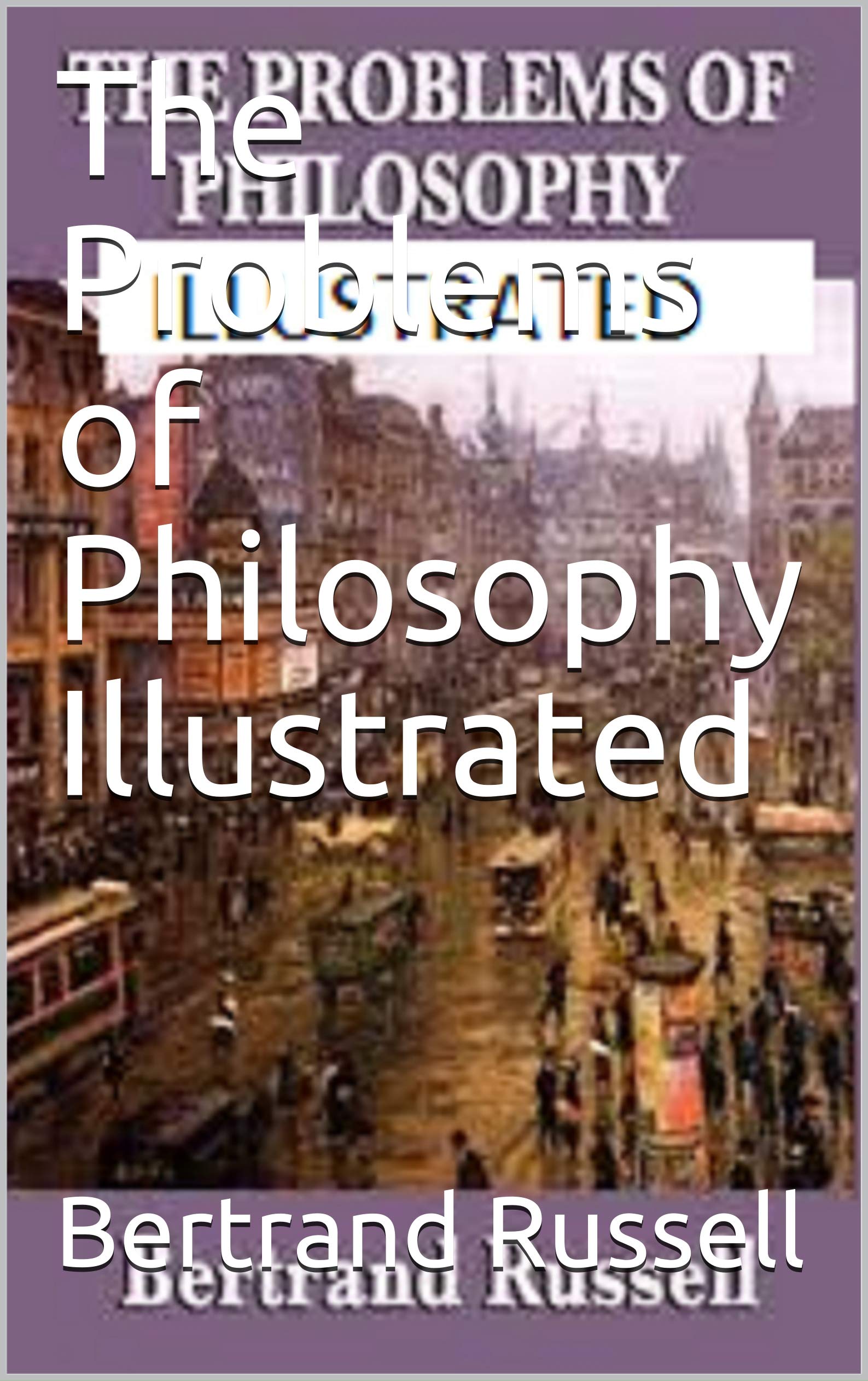 The Problems of Philosophy Illustrated by Bertrand Russell | Goodreads