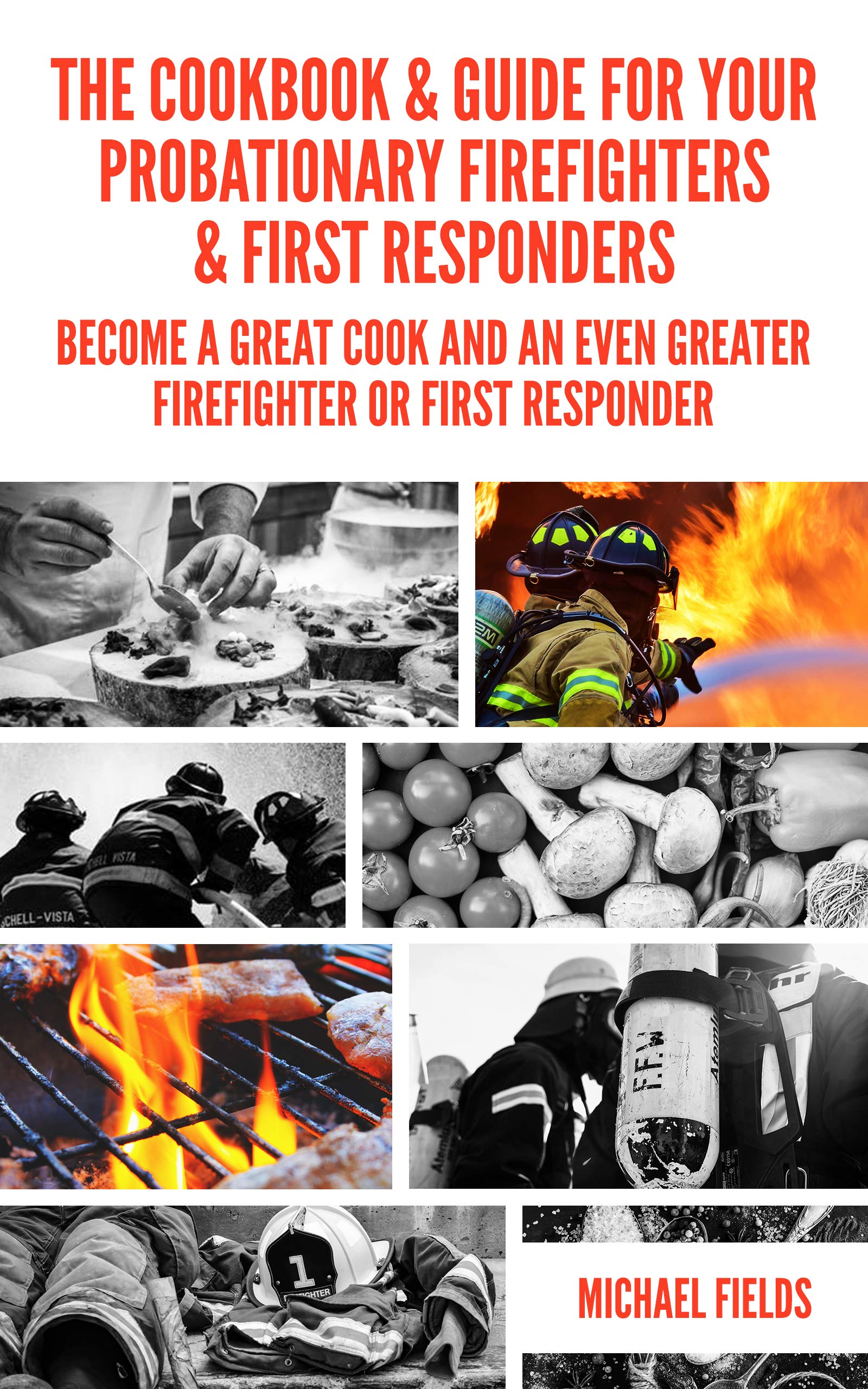 The Cookbook & Guide For Your Probationary Firefighters & First ...