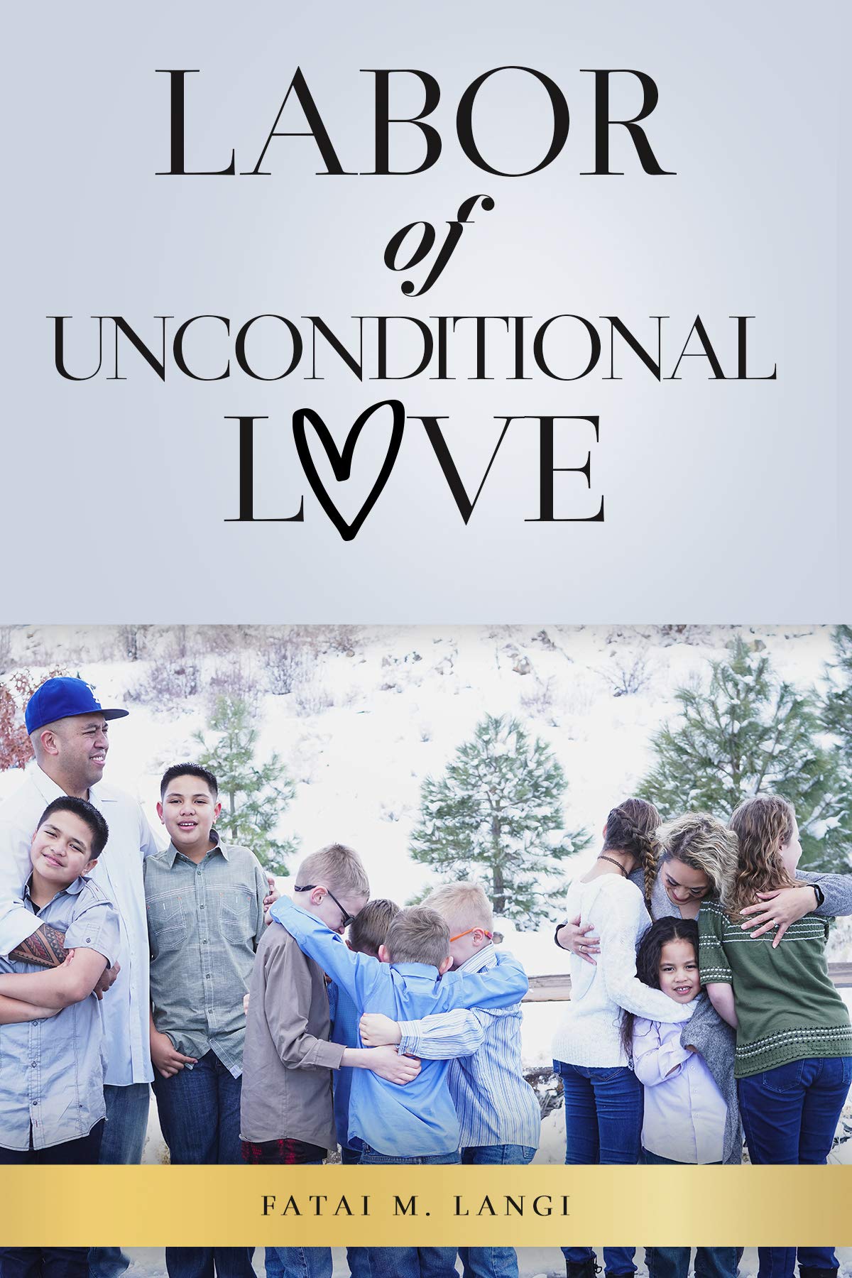 Labor of Unconditional Love by Fatai M. Langi | Goodreads