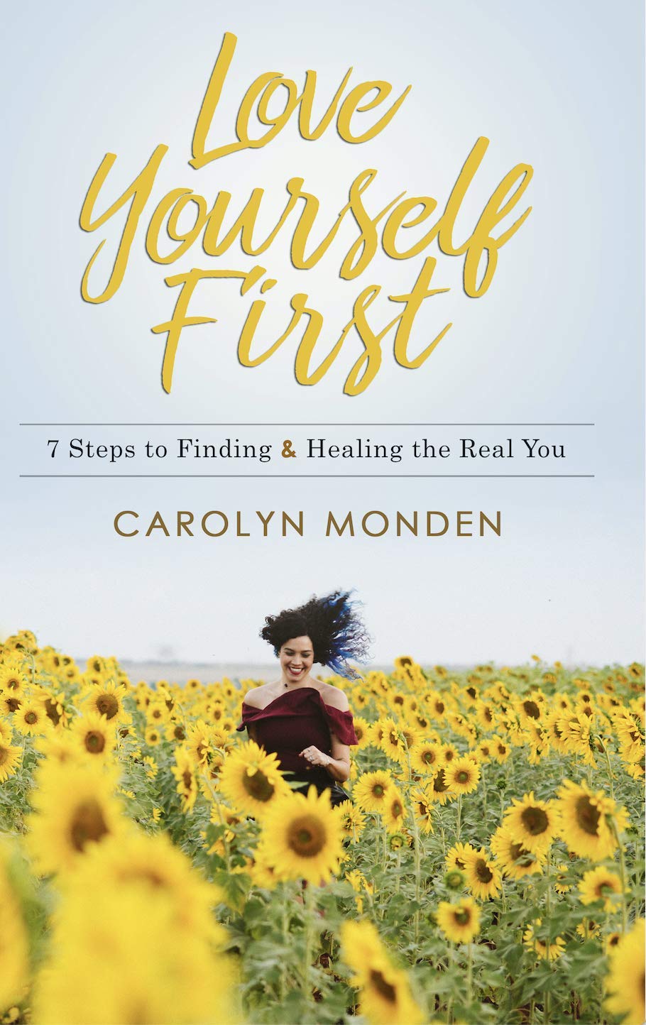 Love Yourself First: 7 Steps to Finding & Healing the Real You by ...