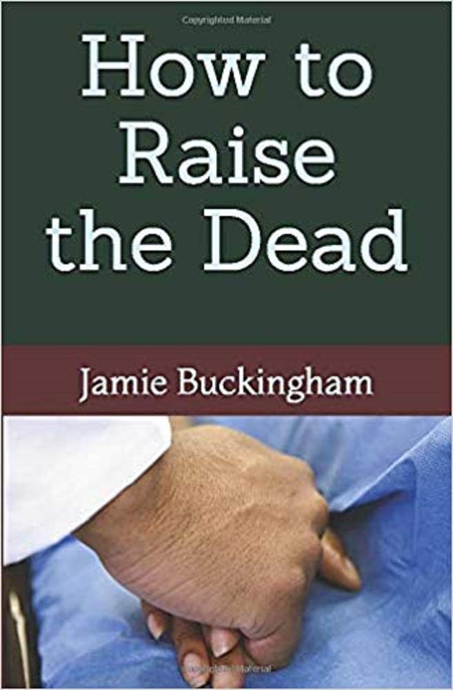 How to Raise the Dead by Jamie Buckingham | Goodreads