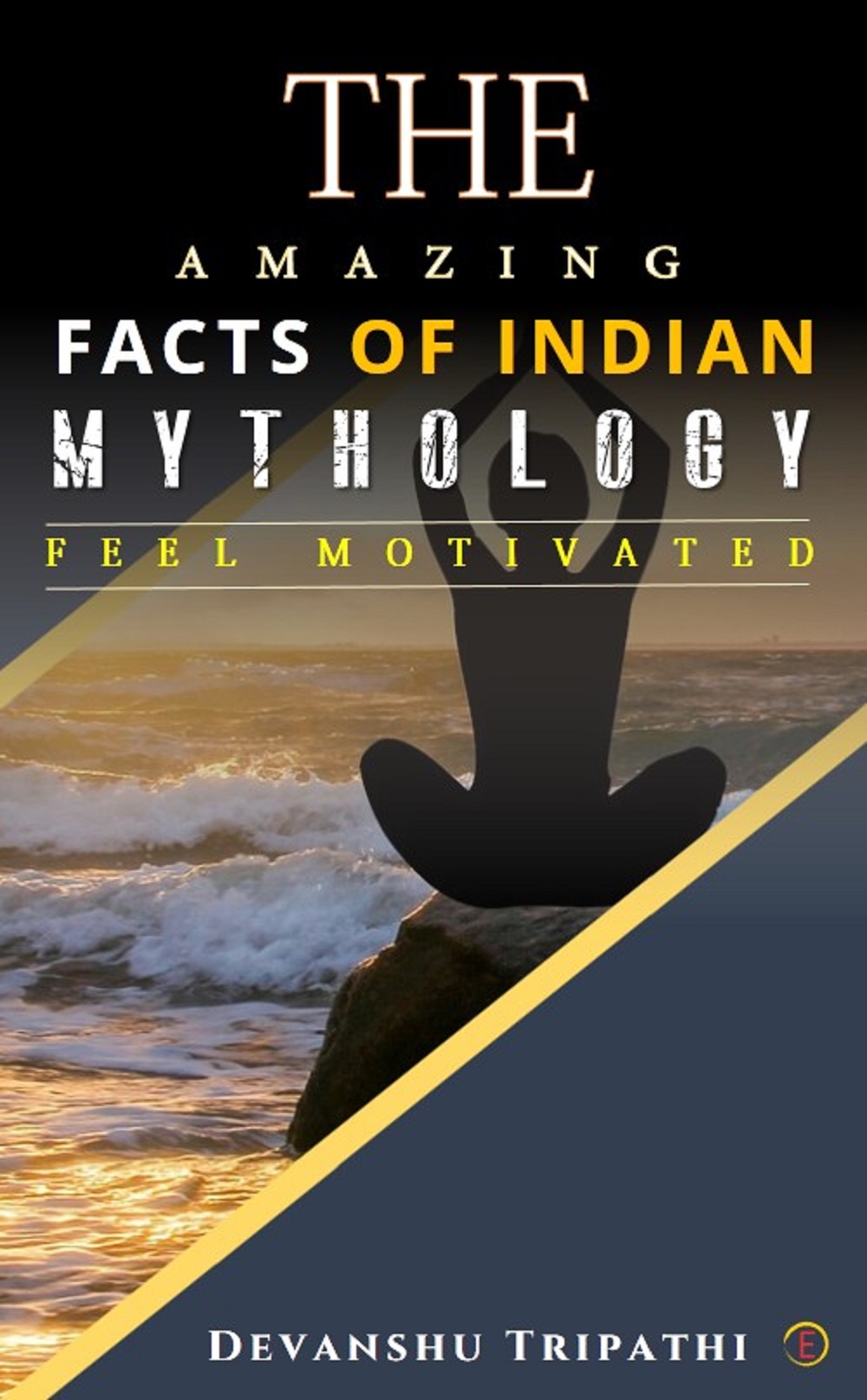 THE AMAZING FACTS OF INDIAN MYTHOLOGY by Devanshu Tripathi | Goodreads