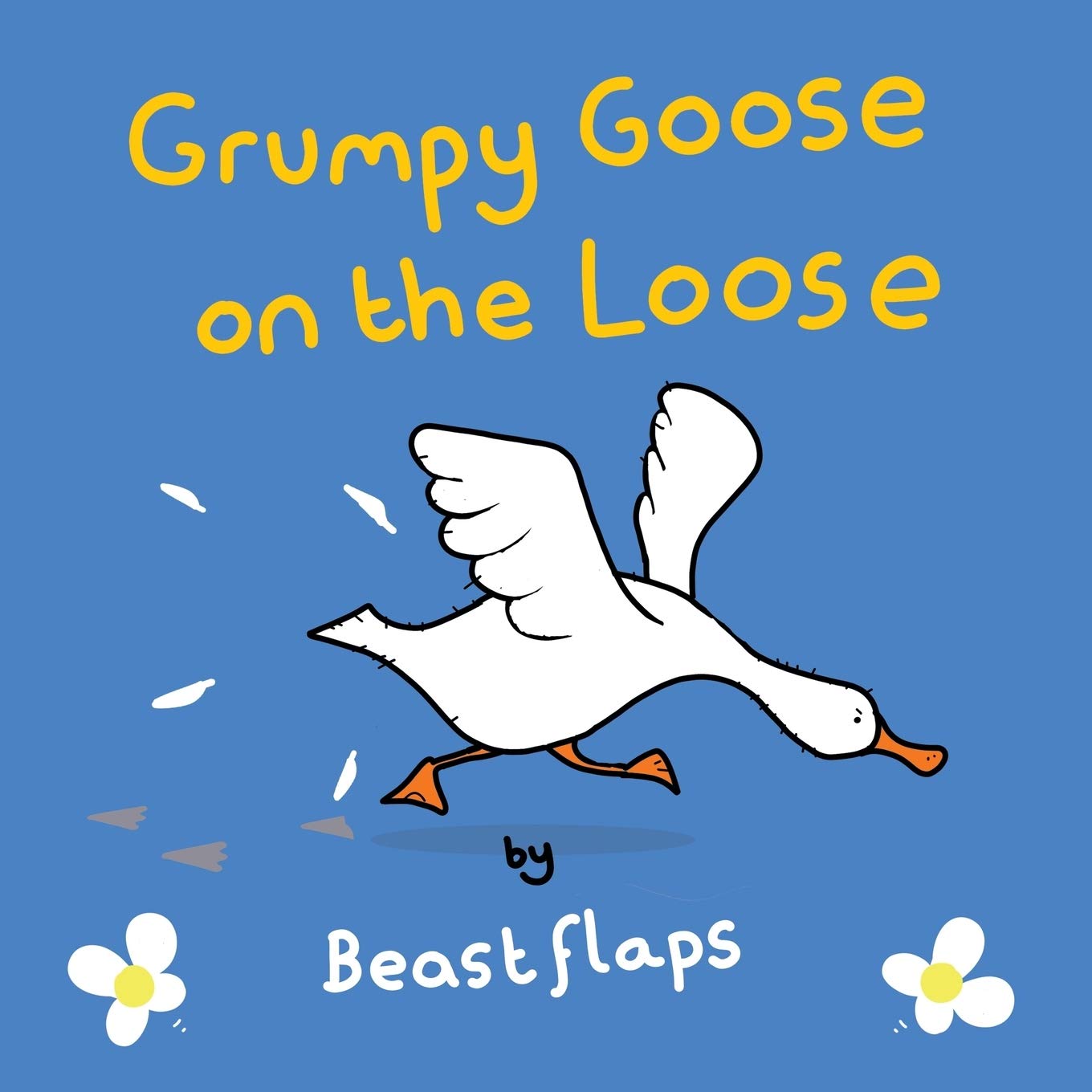 Grumpy Goose on the Loose (Grumpy Animals) by Beast Flaps | Goodreads