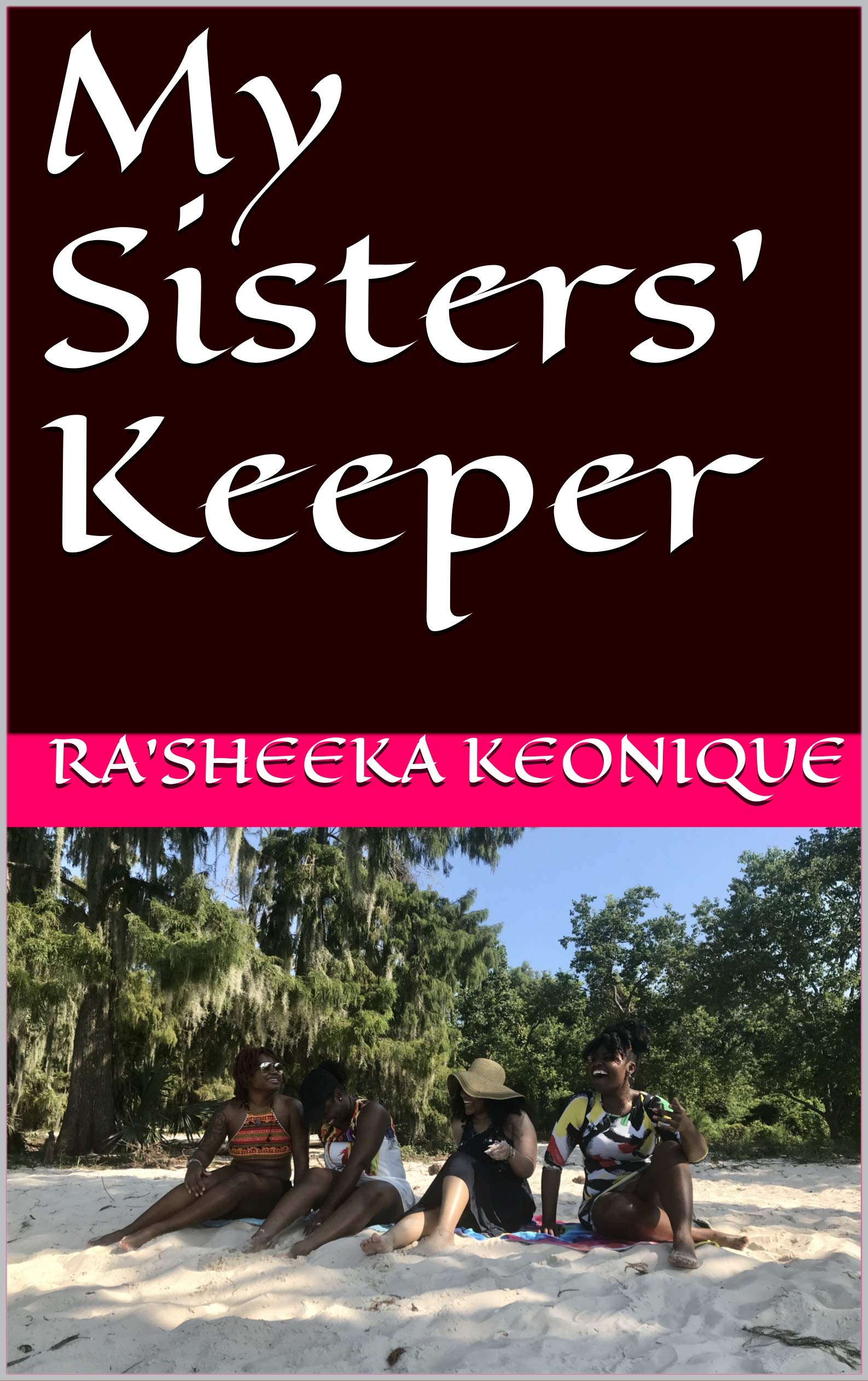 My Sisters’ Keeper by Ra'Sheeka Keonique | Goodreads