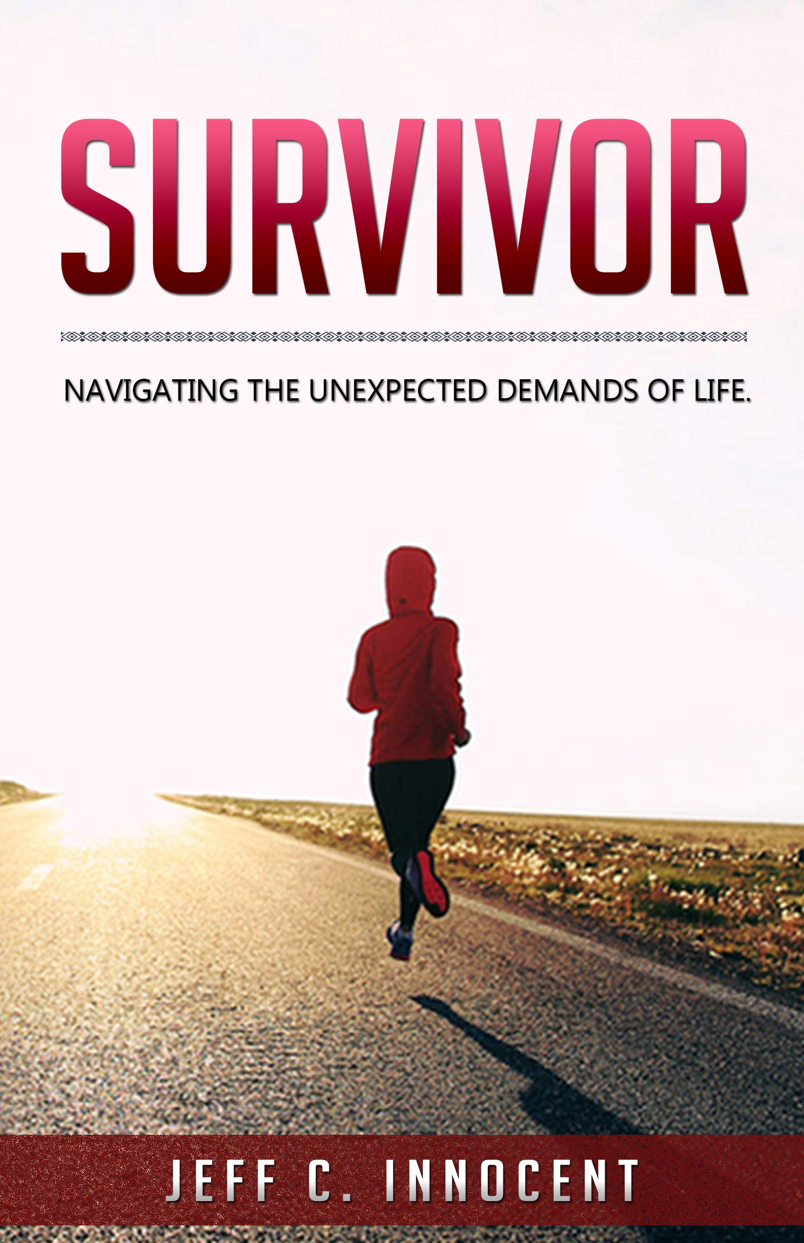 Survivor: Navigating the unexpected demands of life. by Jeff Innocent ...