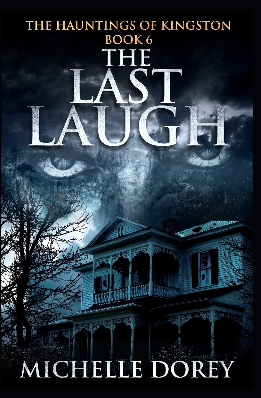 The Last Laugh (The Hauntings Of Kingston) by Michelle Dorey | Goodreads