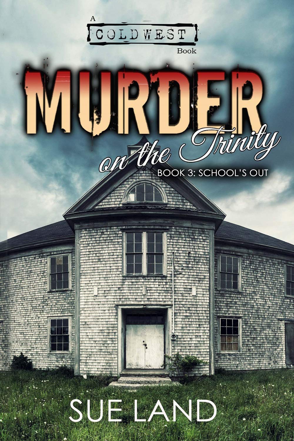 Murder on the Trinity: Book 3: School's Out by Sue Land | Goodreads