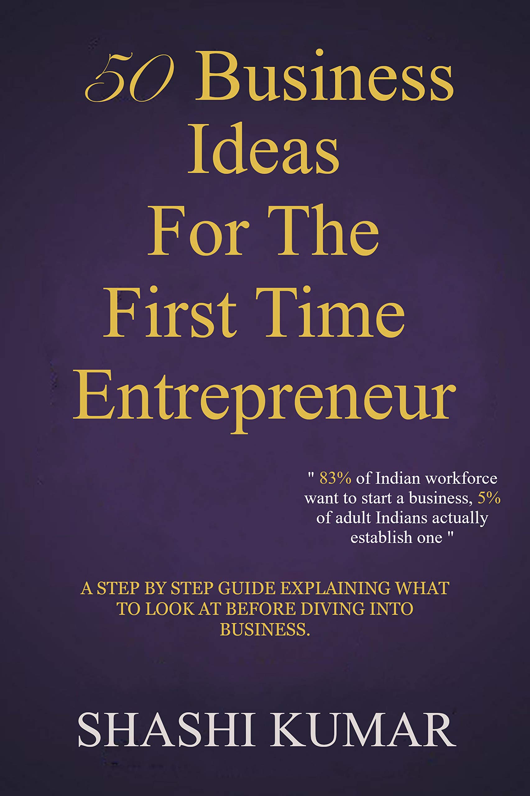 50 Business Ideas For The First Time Entrepreneur: A STEP BY STEP GUIDE ...