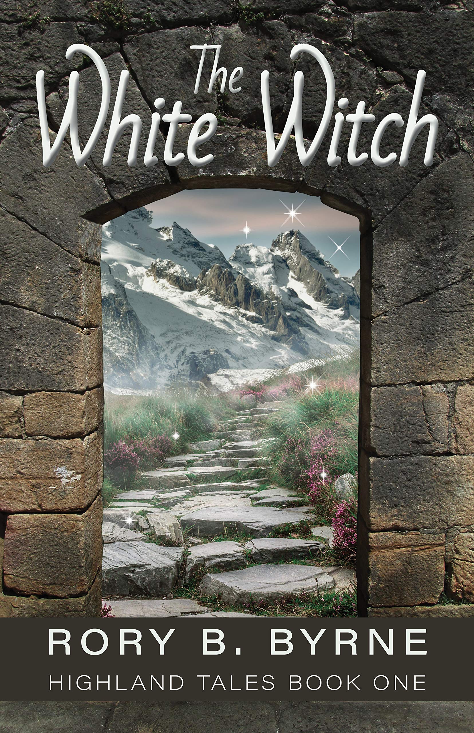 The White Witch: Highland Tales Book 1 by Rory B. Byrne | Goodreads