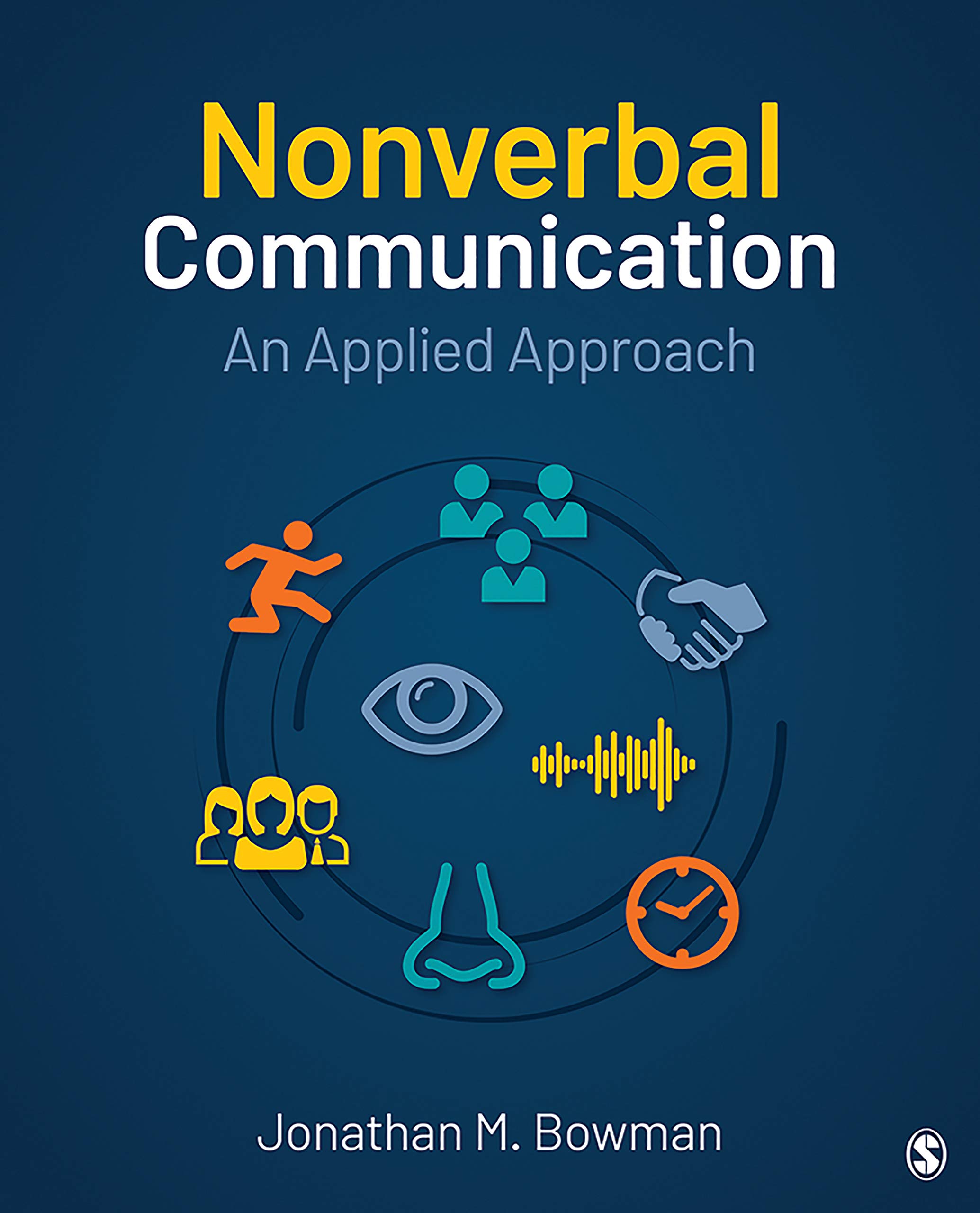 Nonverbal Communication: An Applied Approach by Jonathan Michael Bowman ...