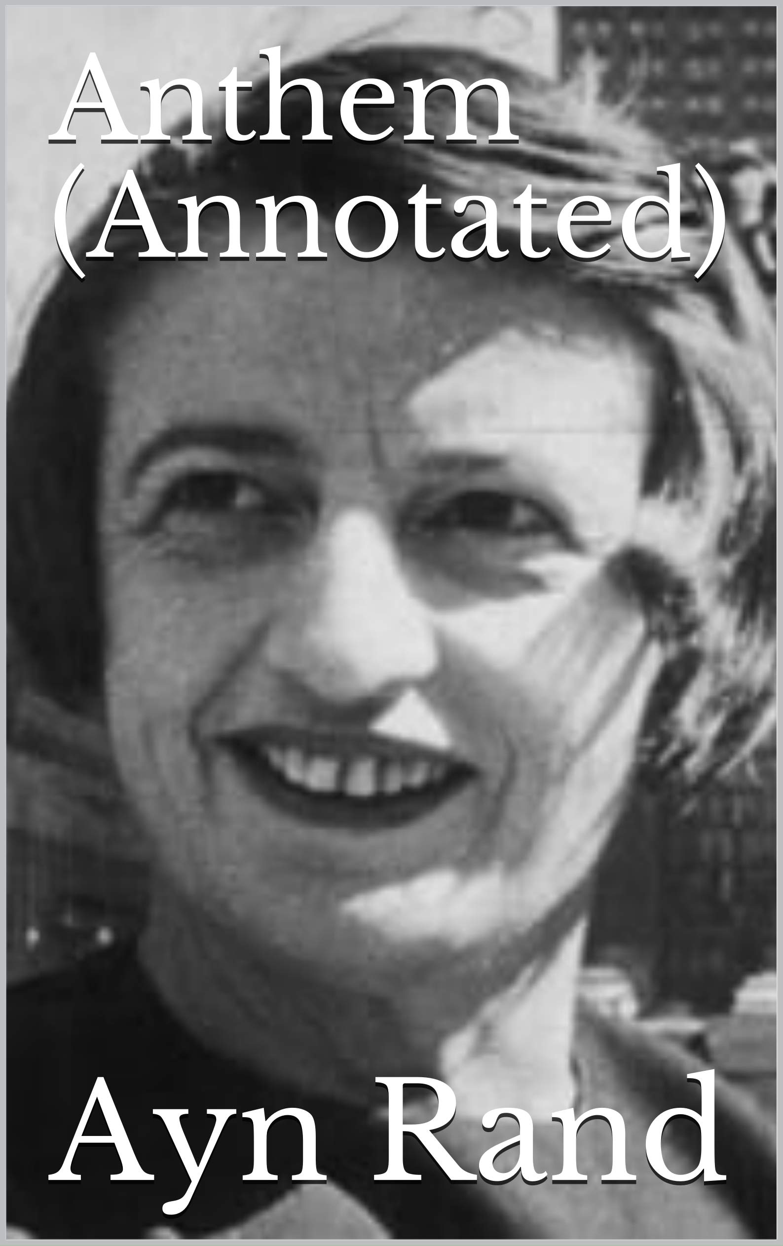 Anthem (Annotated) by Ayn Rand | Goodreads