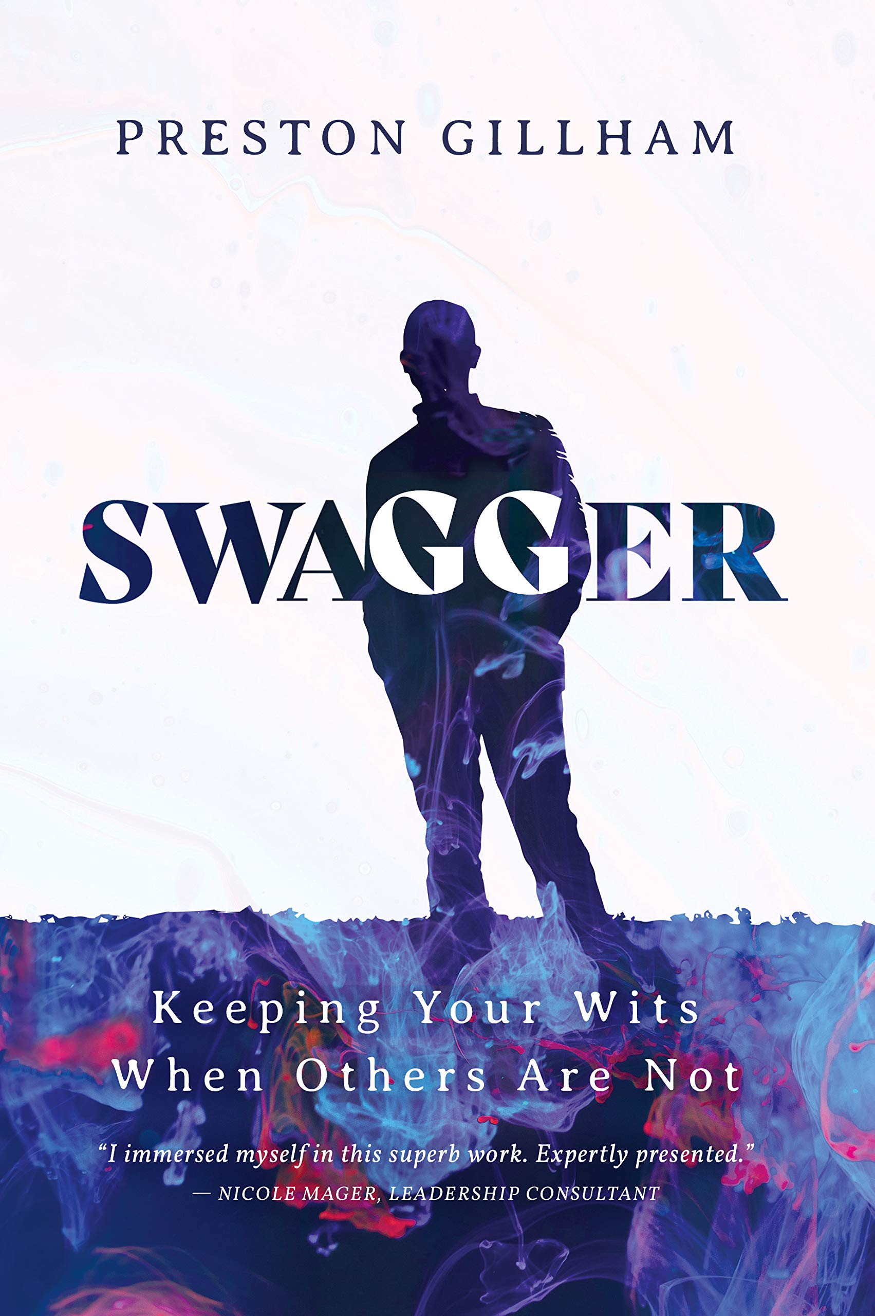 Swagger: Keeping Your Wits When Others Are Not by Preston Gillham ...