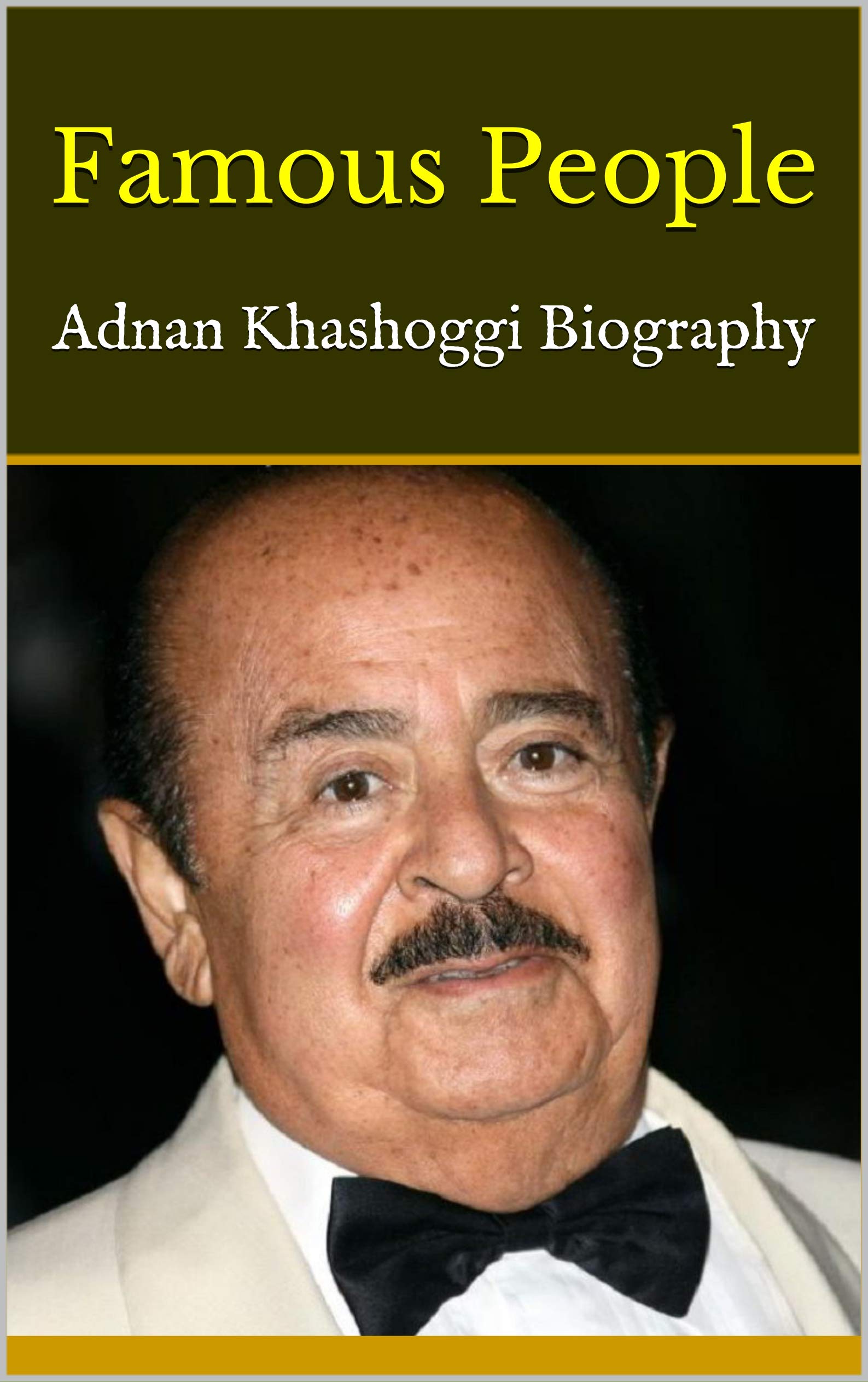 Famous People: Adnan Khashoggi Biography by Harvey | Goodreads