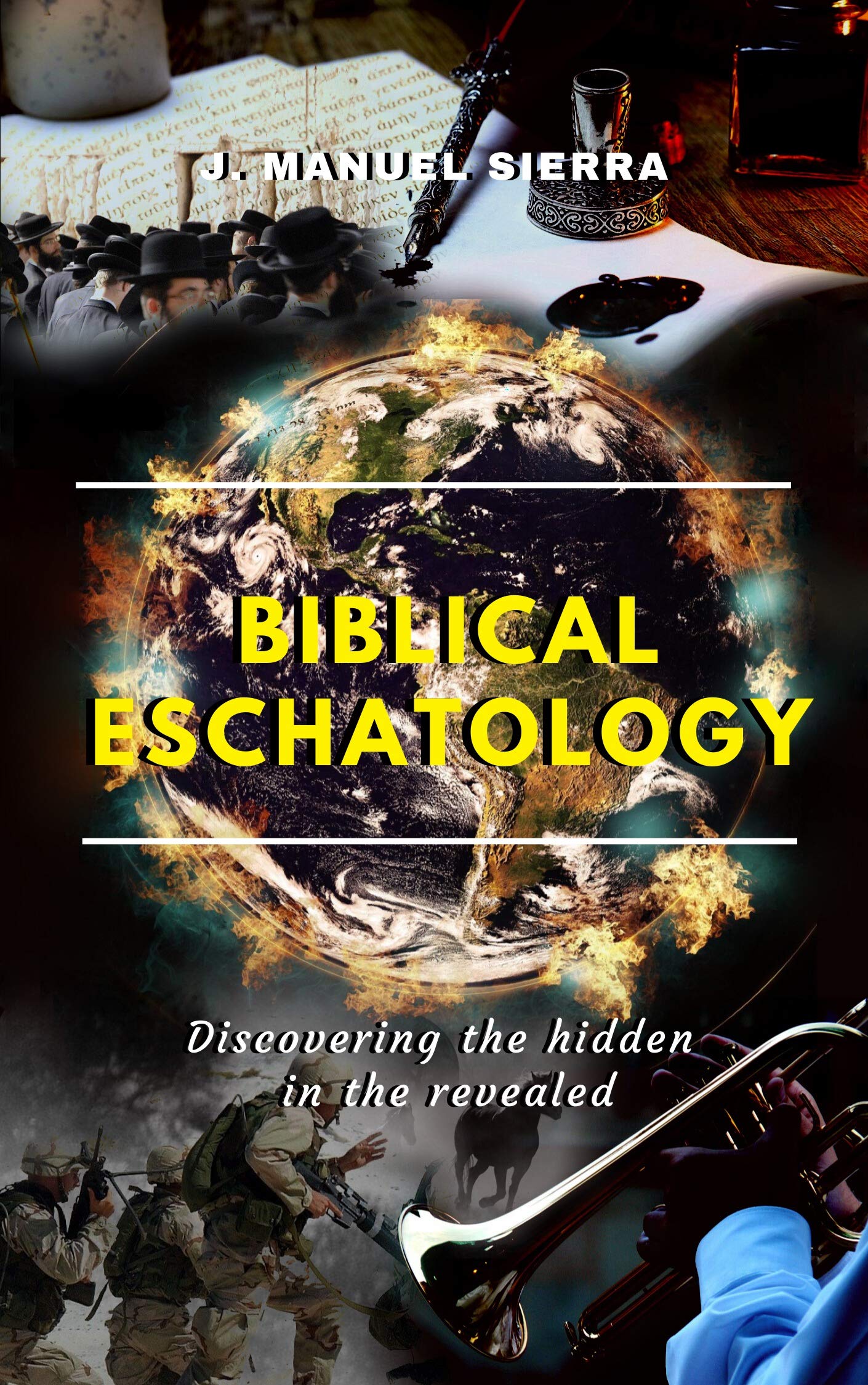 Biblical Eschatology: Discovering the hidden in the revealed by José ...