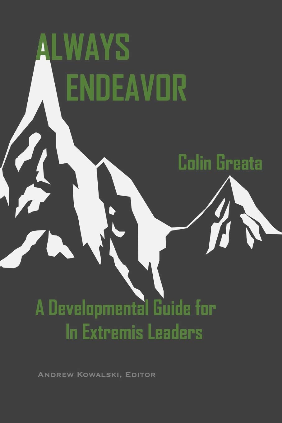 Always Endeavor: A Developmental Guide For In Extremis Leaders by Colin ...