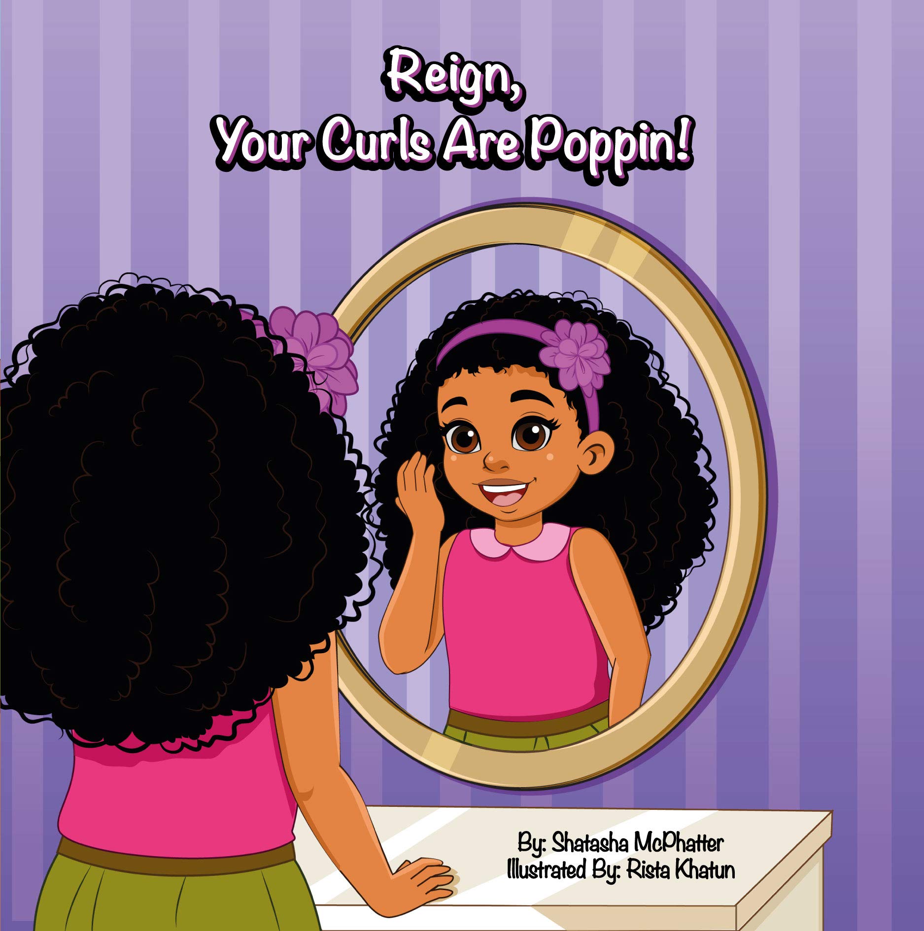 Reign, Your Curls Are Poppin! by Shatasha McPhatter | Goodreads
