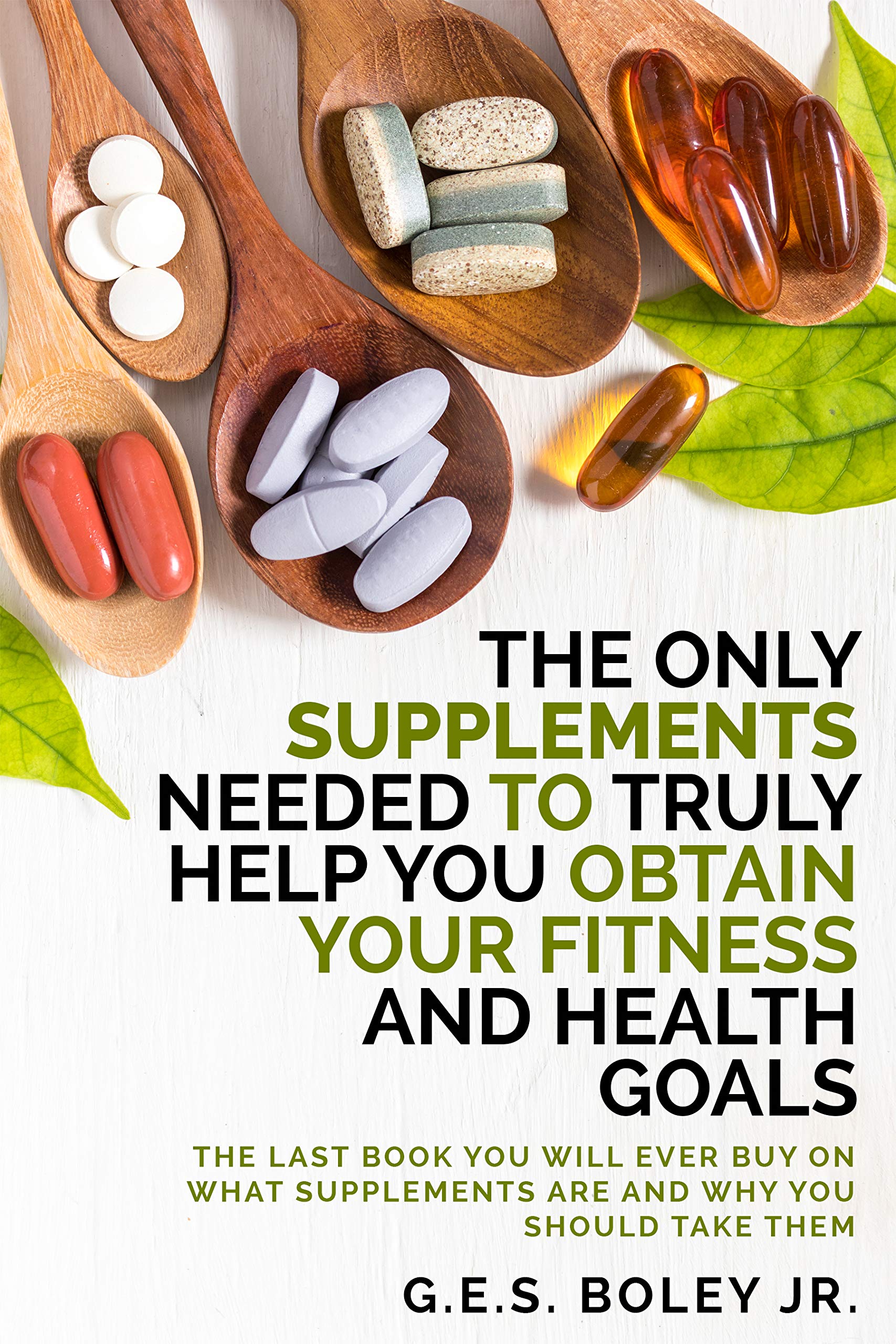 The Only Supplements You Need to Truly Help Achieve Your Fitness and ...