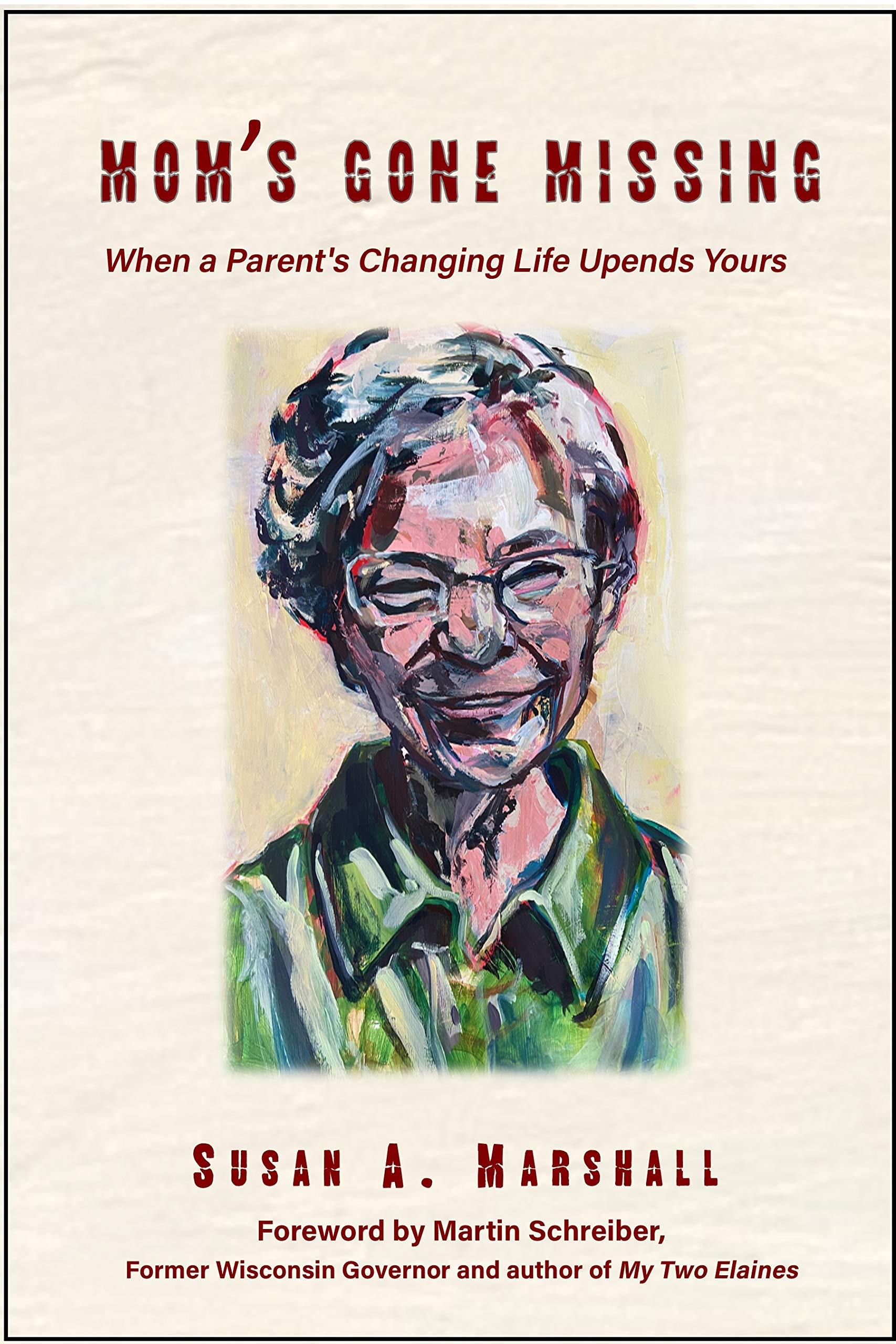 Mom's Gone Missing: When a Parent's Changing Life Upends Yours by Susan A. Marshall | Goodreads