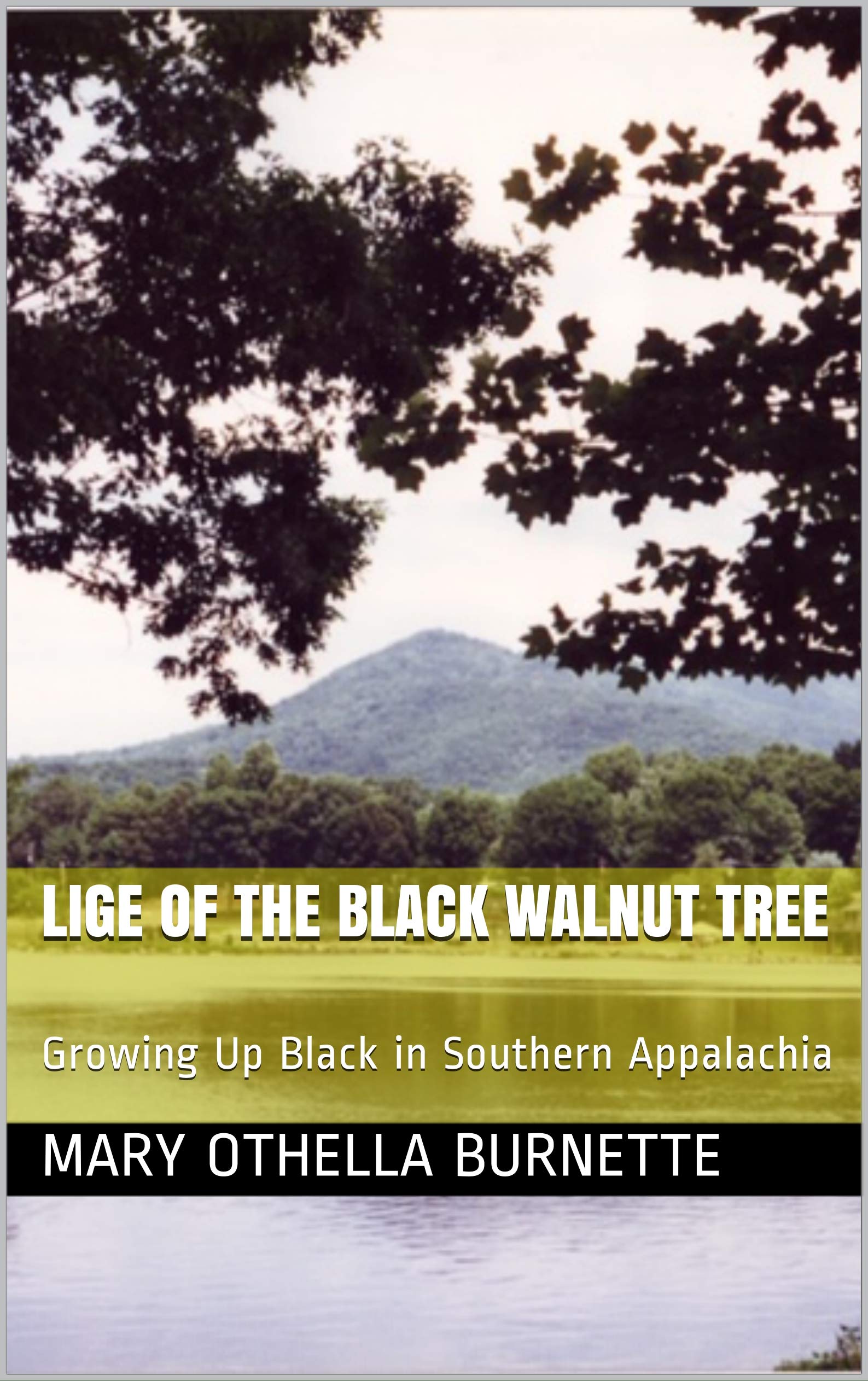 Lige of the Black Walnut Tree: Growing Up Black in Southern Appalachia ...