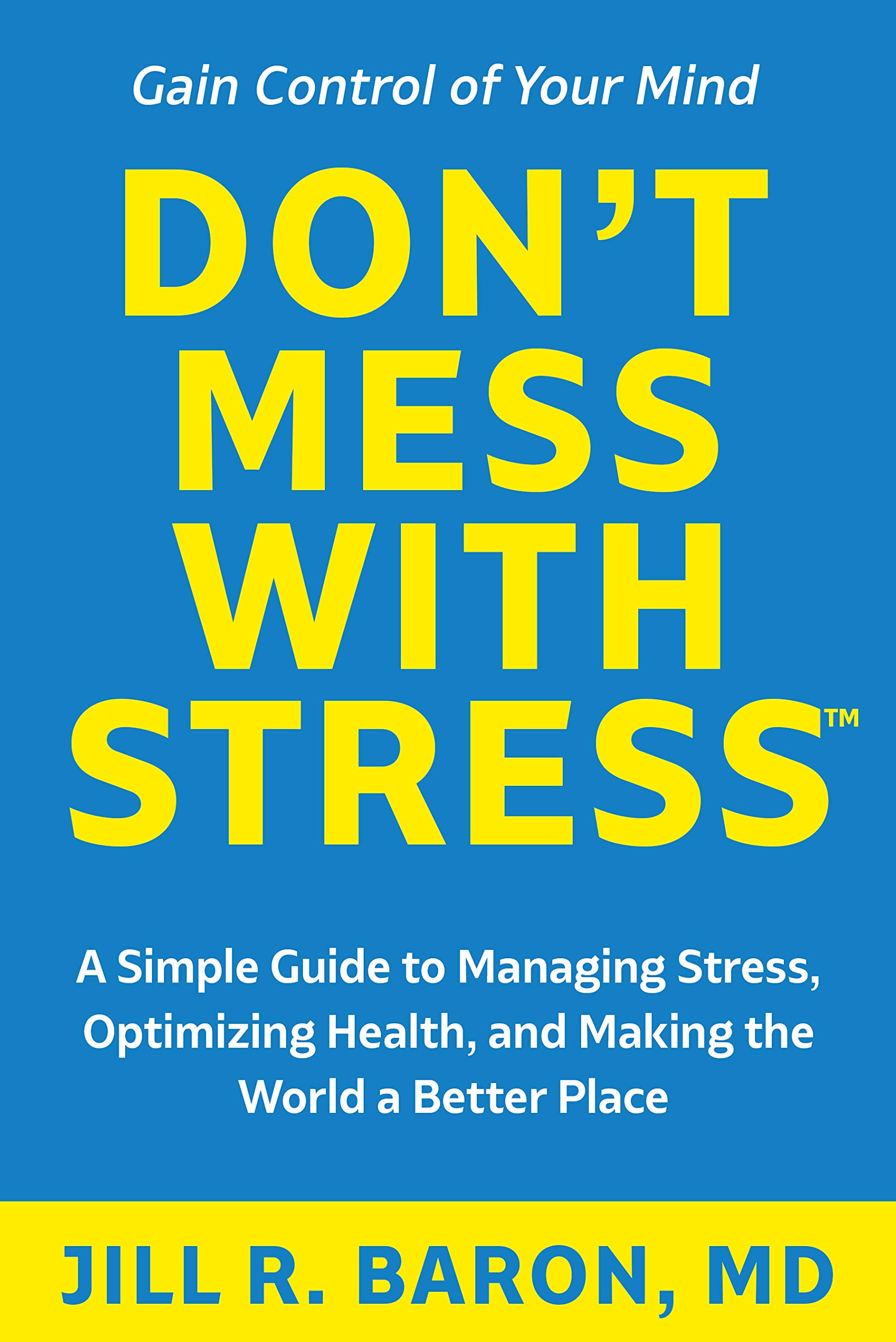 Don't Mess with Stress™ : A Simple Guide to Managing Stress, Optimizing ...