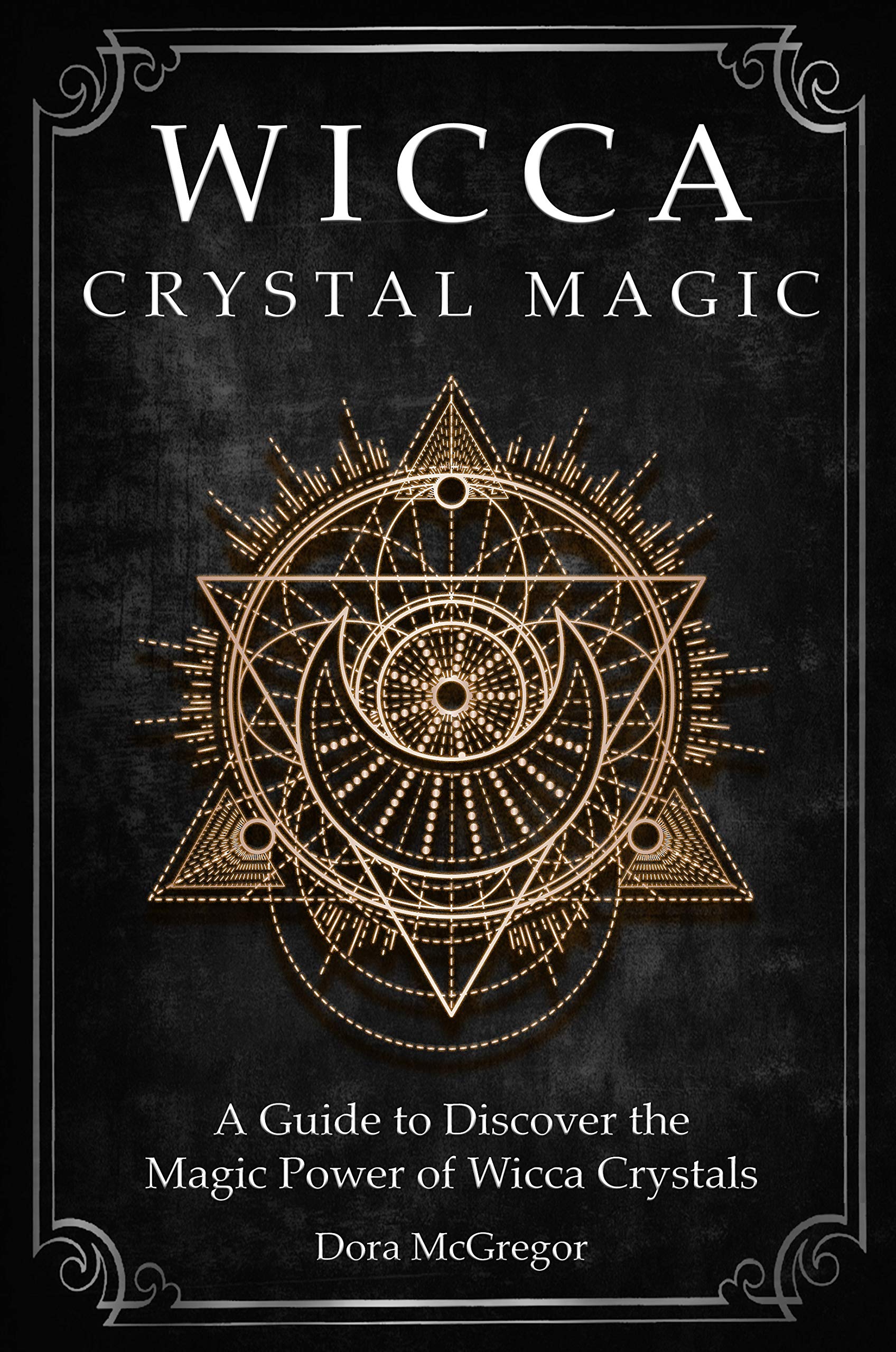 Wicca Crystal Magic: A Guide to Discover the Magic Power of Wicca Crystals by Dora McGregor ...