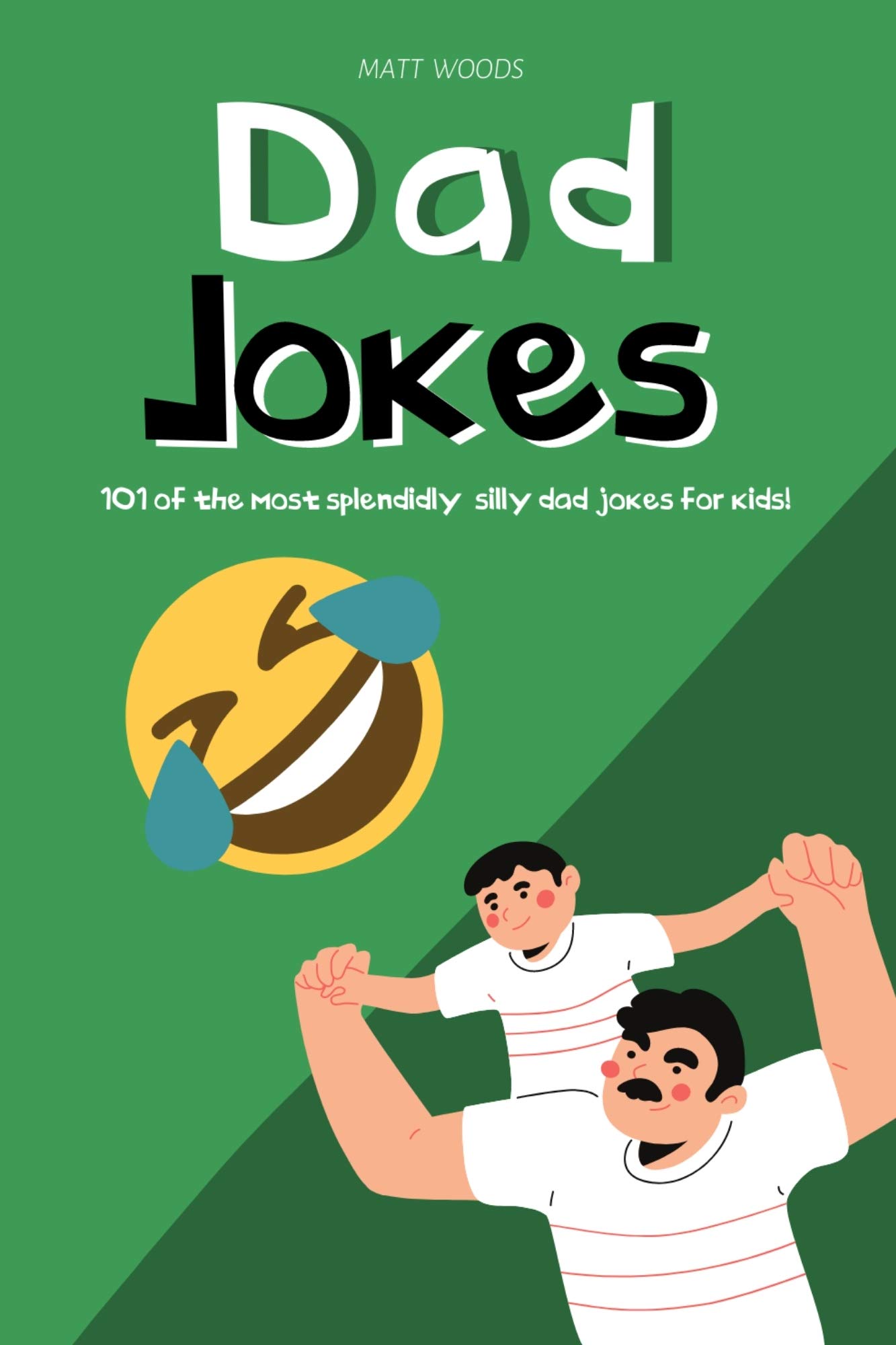 Dad Jokes: 101 Of The Most Splendidly Silly Dad Jokes For Kids - The ...