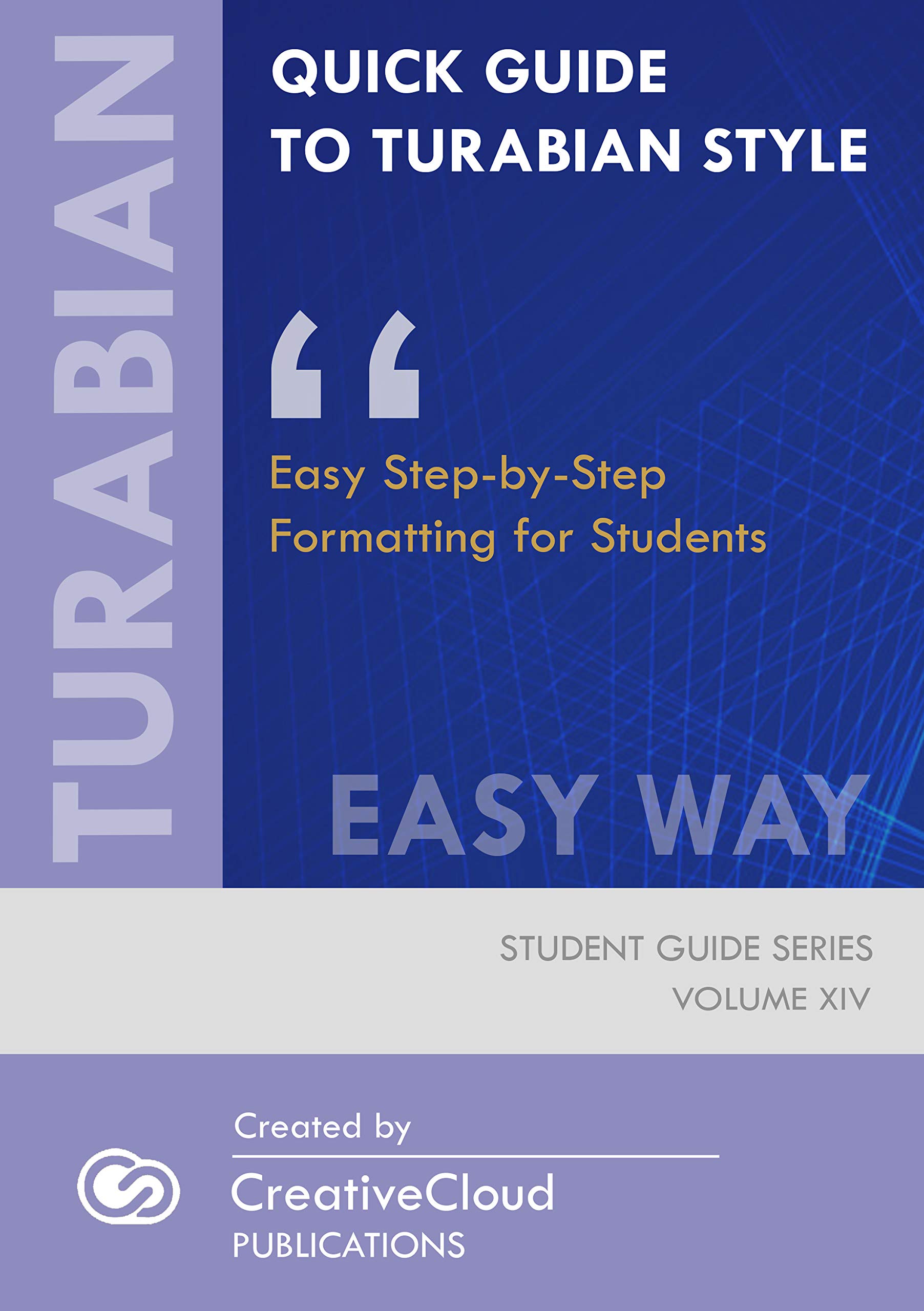 QUICK GUIDE TO TURABIAN STYLE: EASY WAY: Easy Step-by-Step Formatting ...