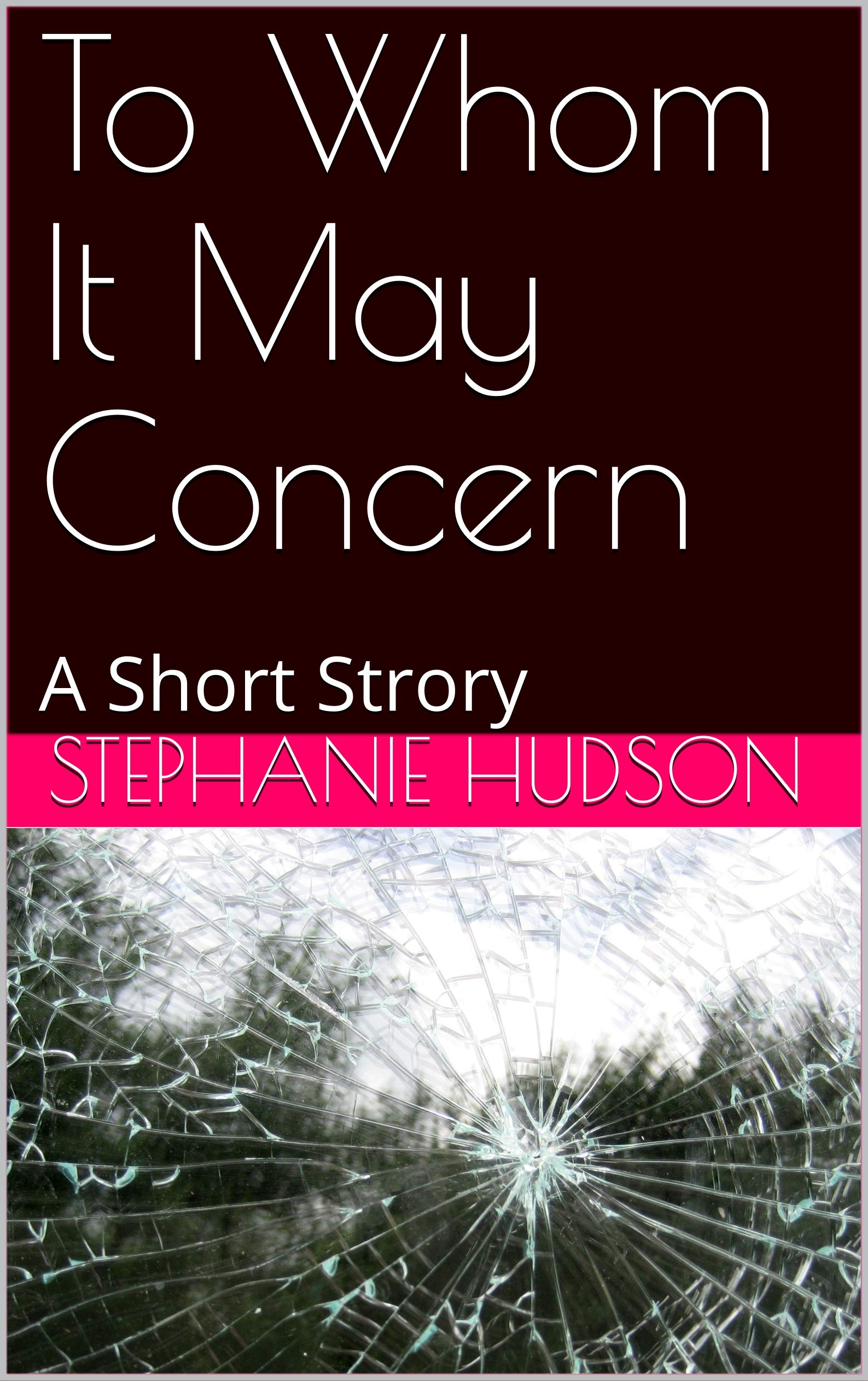 To Whom It May Concern: A Short Strory by Stephanie Hudson | Goodreads