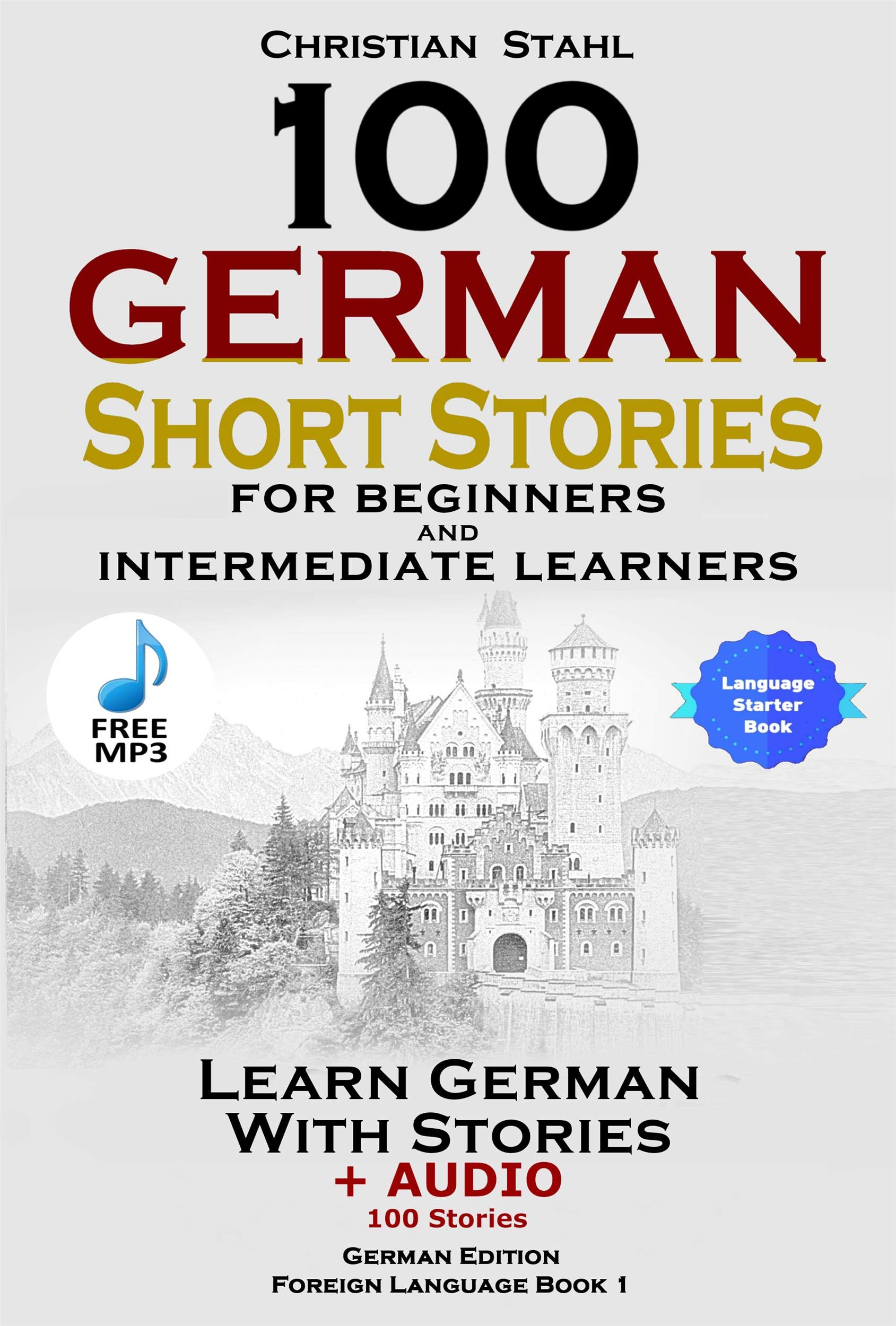 100 German Short Stories for Beginners and Intermediate Learners: Learn ...