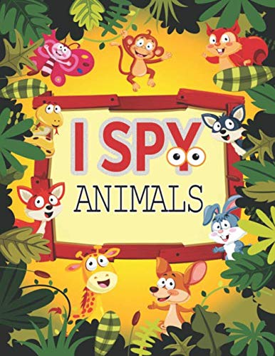 I Spy Animals: Easy Educational Colorful Pages of Animal Letters A to Z ...