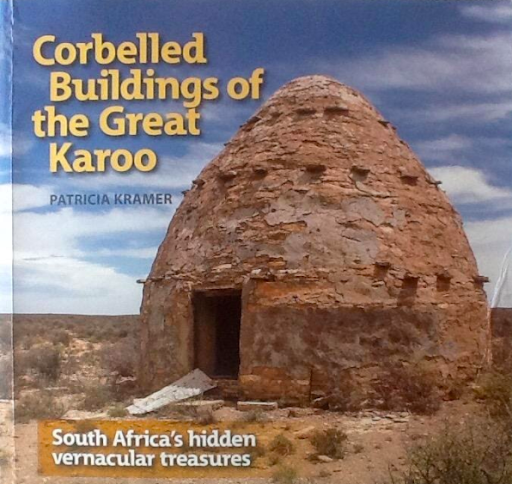 Corbelled Buildings of the Great Karoo by Patricia Kramer | Goodreads