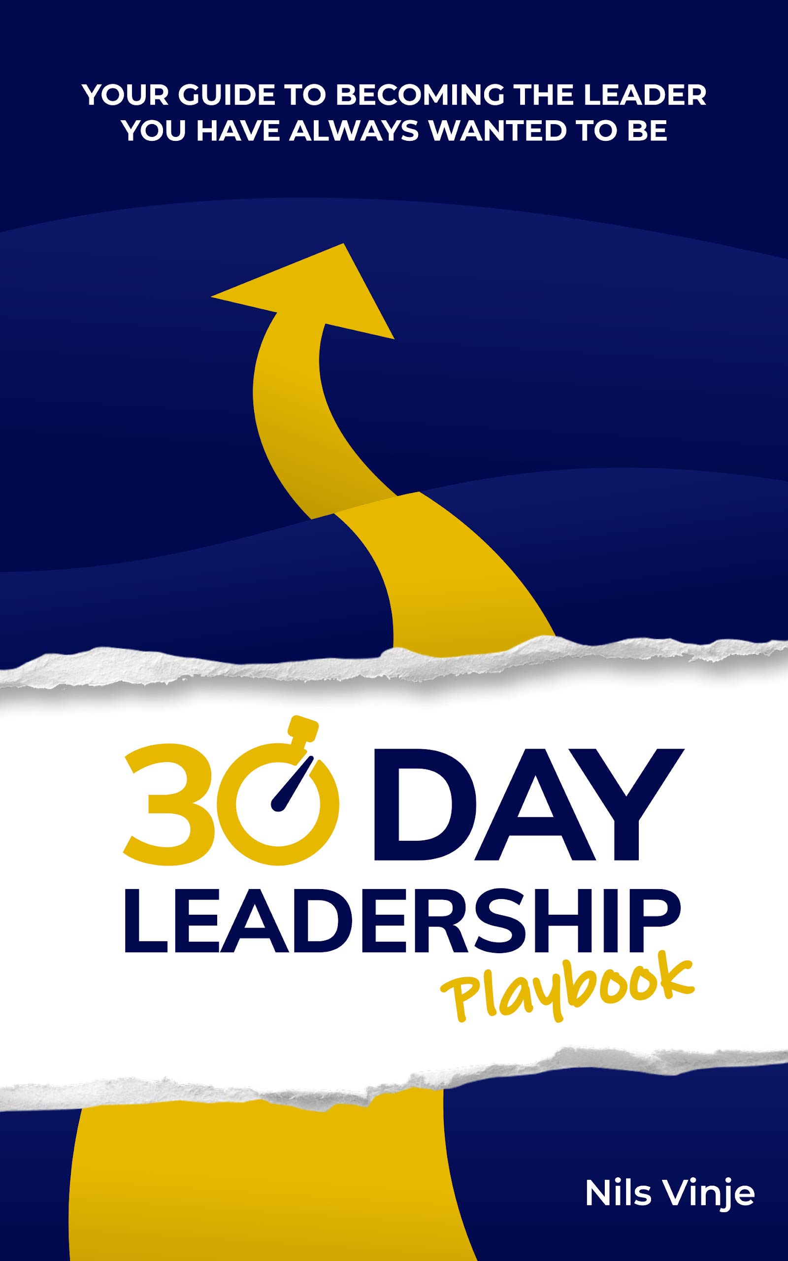 30 Day Leadership Playbook: Your Guide To Becoming The Leader You Have ...